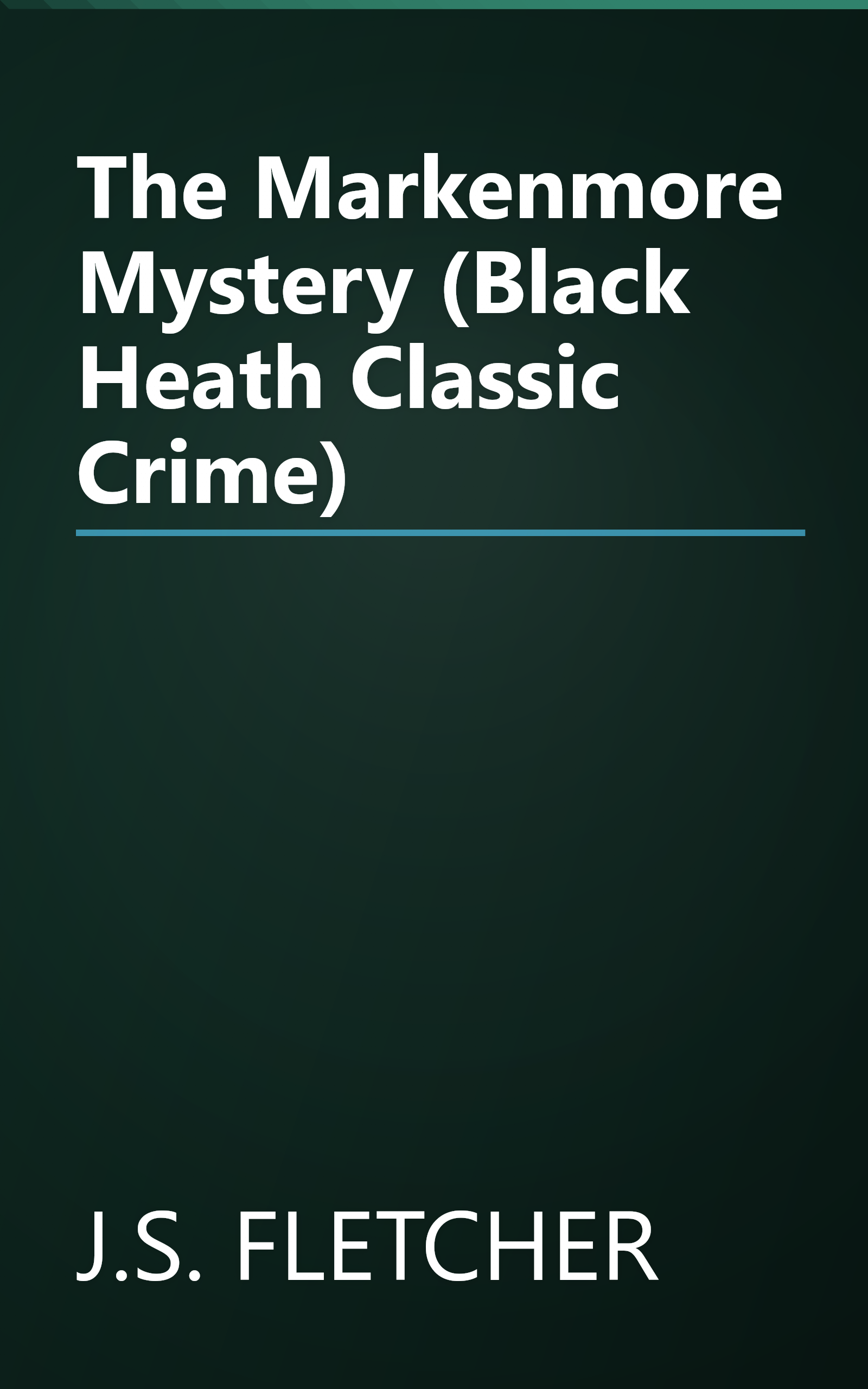 The Markenmore Mystery (Black Heath Classic Crime) book cover
