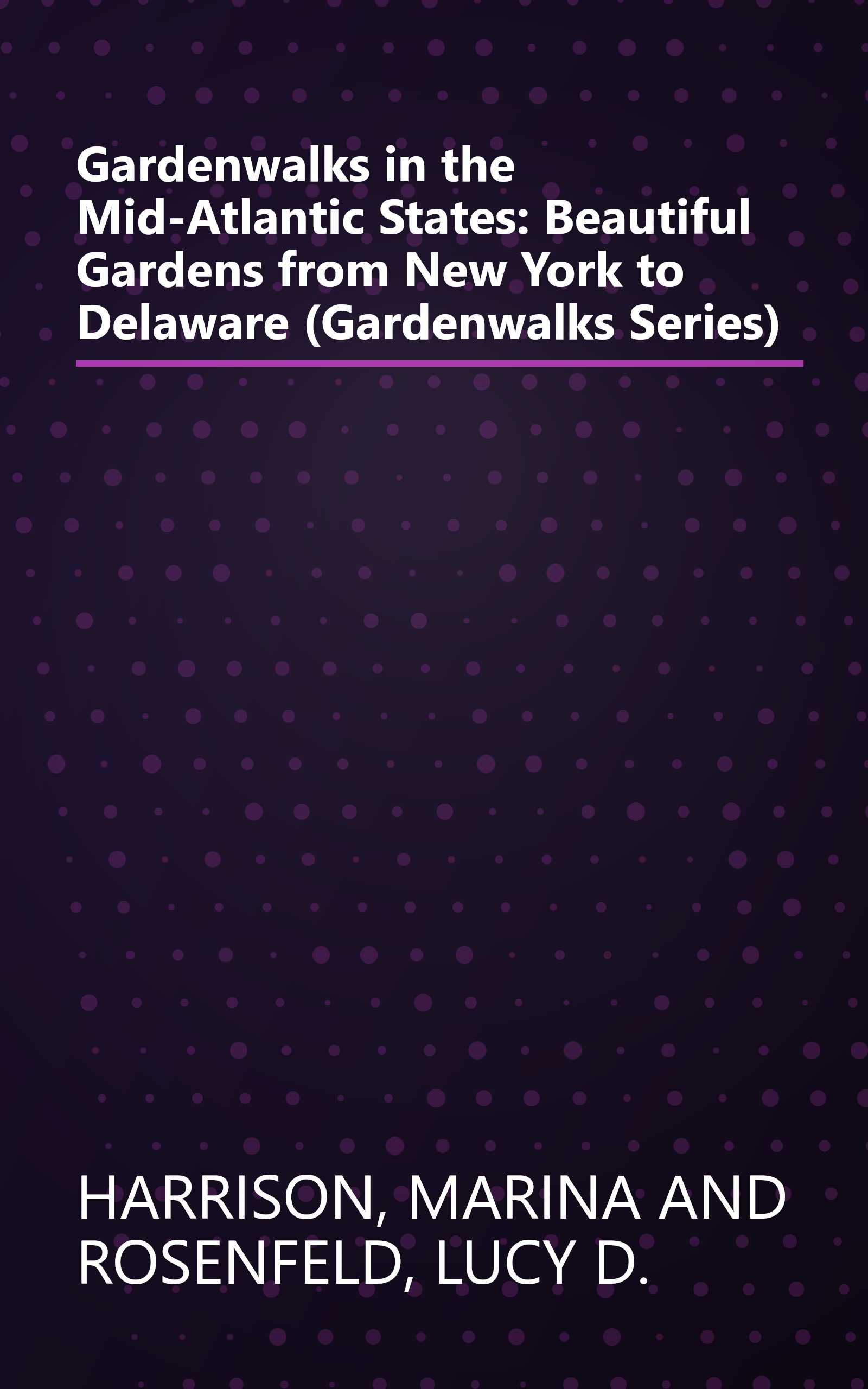 Gardenwalks in the Mid-Atlantic States: Beautiful Gardens from New York to Delaware (Gardenwalks Series) book cover