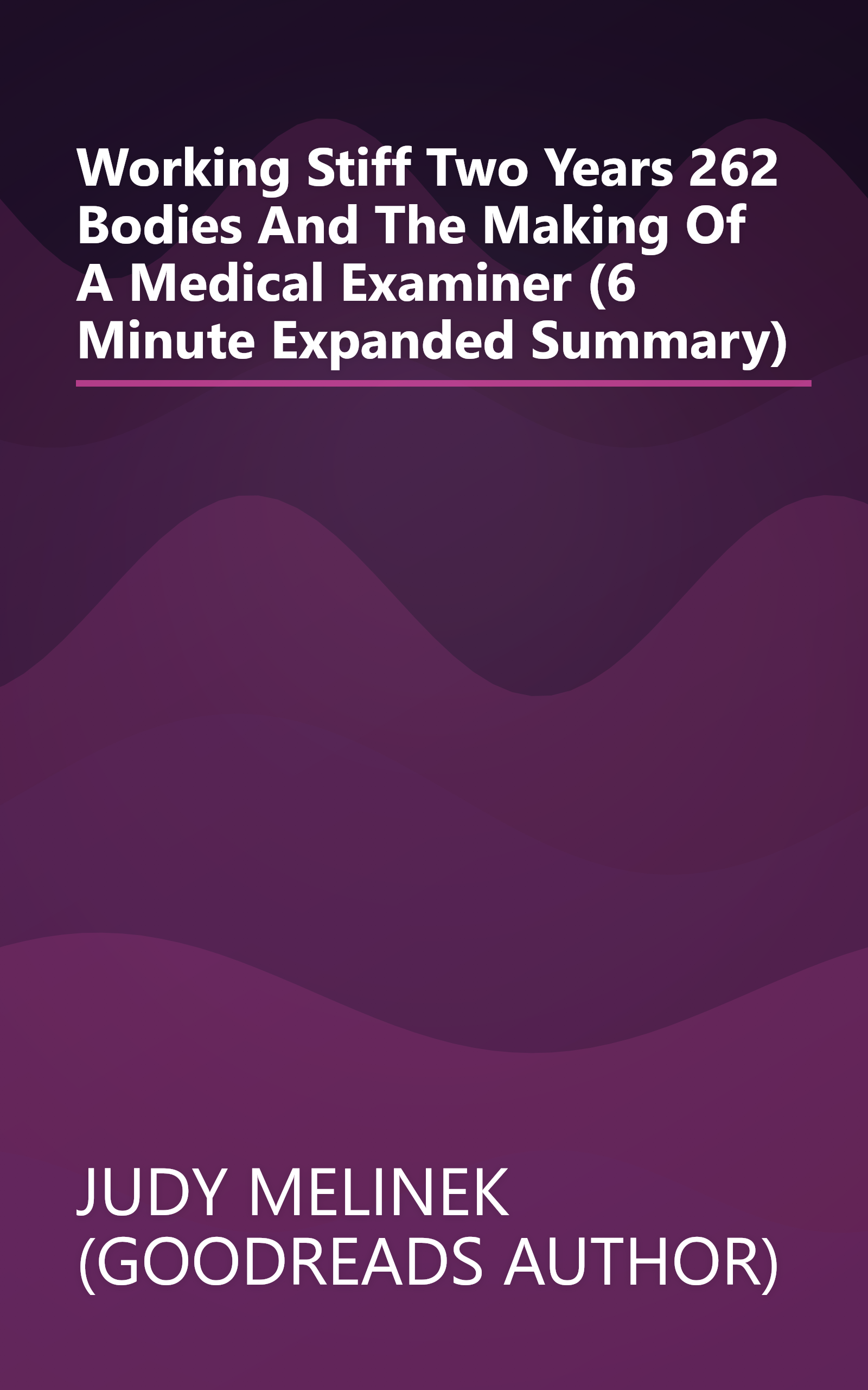 Working Stiff  Two Years  262 Bodies  And The Making Of A Medical Examiner (6 Minute   Expanded Summary) book cover