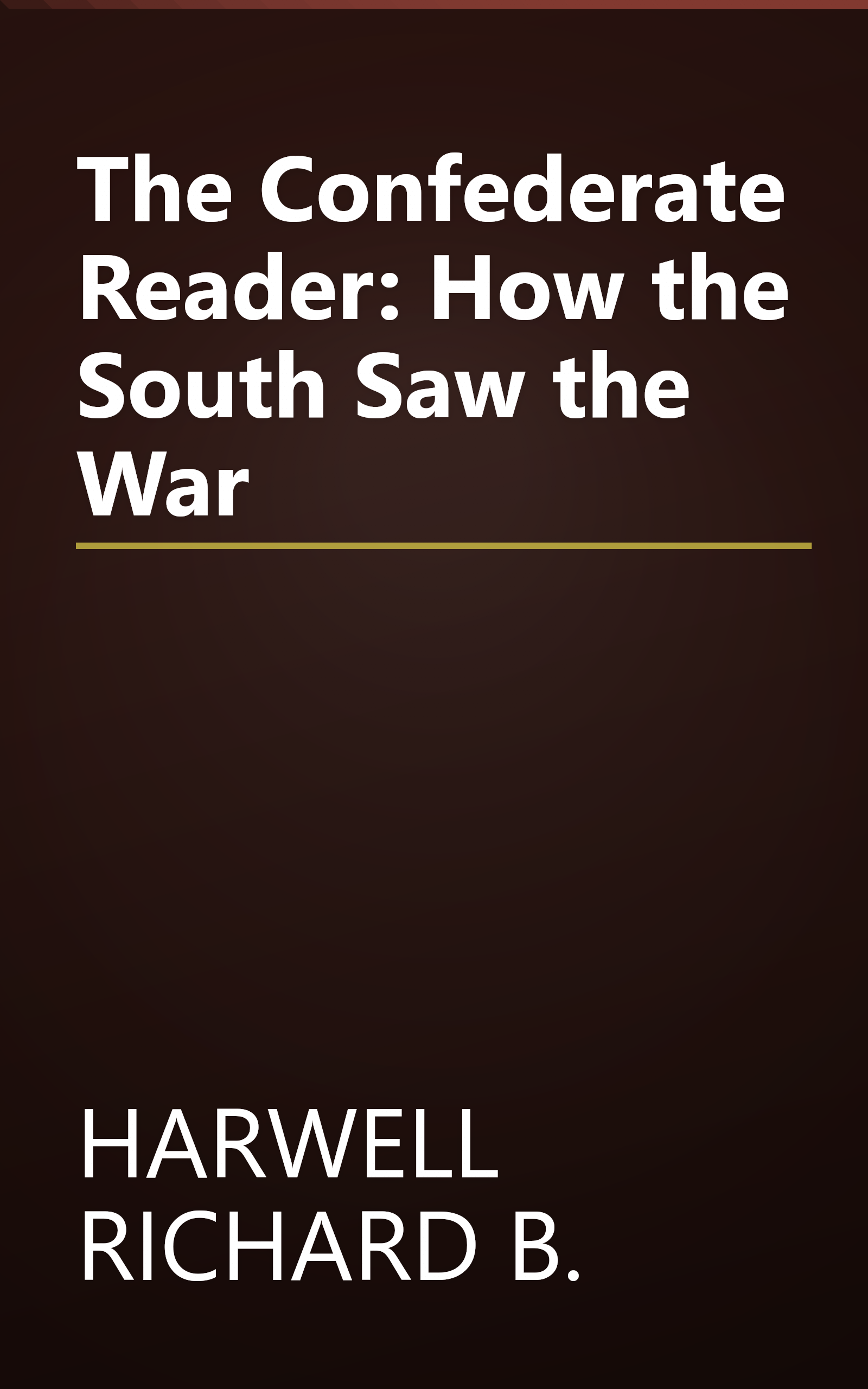 The Confederate Reader: How the South Saw the War book cover