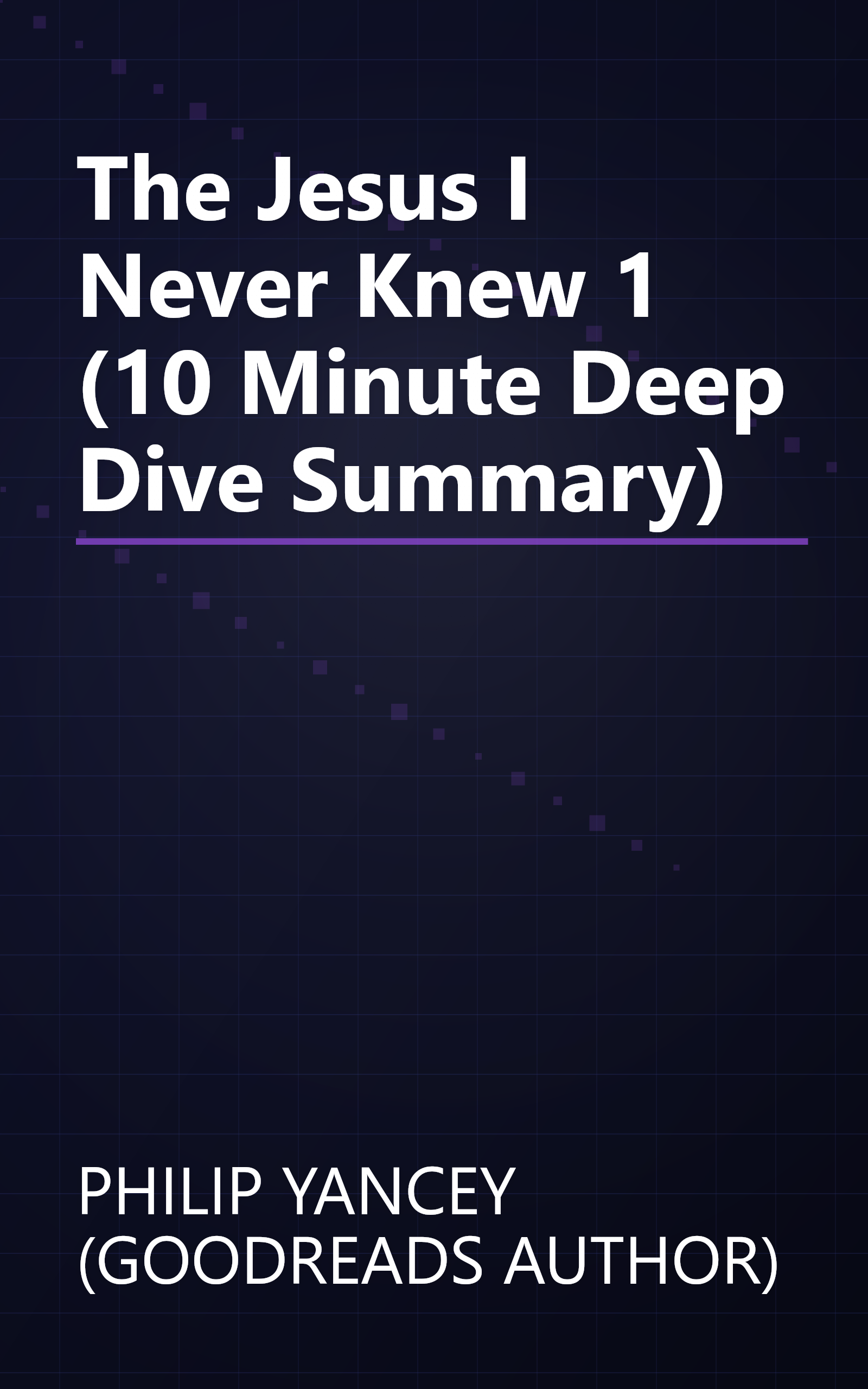The Jesus I Never Knew 1 (10 Minute   Deep Dive Summary) book cover
