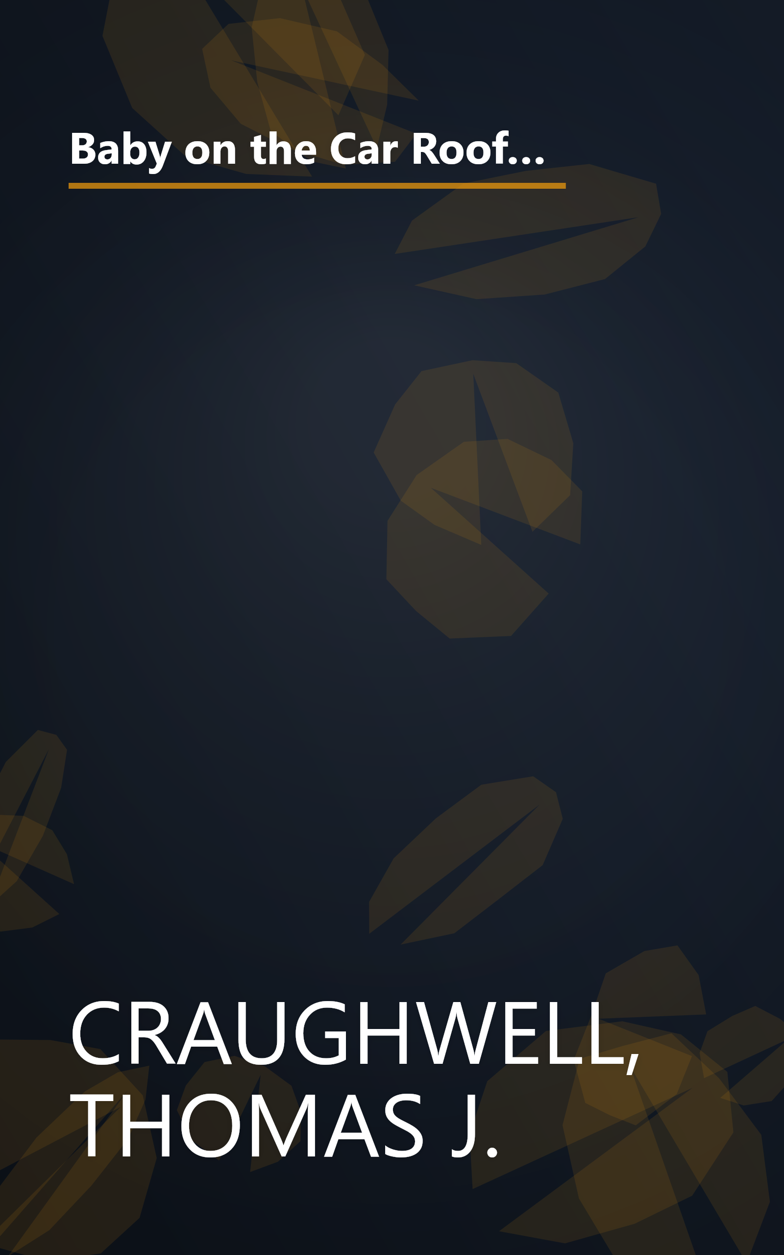 Baby on the Car Roof and 222 Other Urban Legends: Absolutely True Stories That Happened to a Friend of a Friend of a Friend book cover