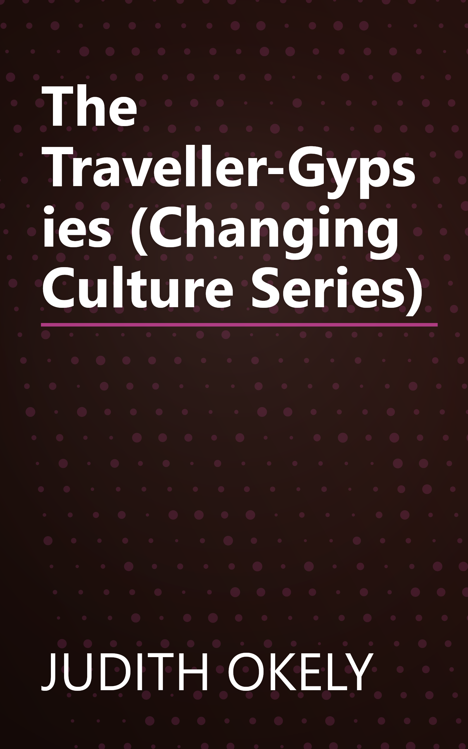 The Traveller-Gypsies (Changing Culture Series) book cover