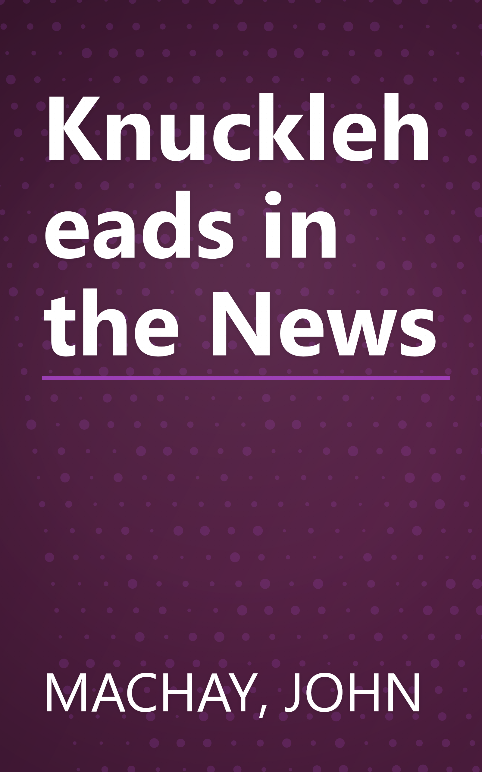 Knuckleheads in the News book cover
