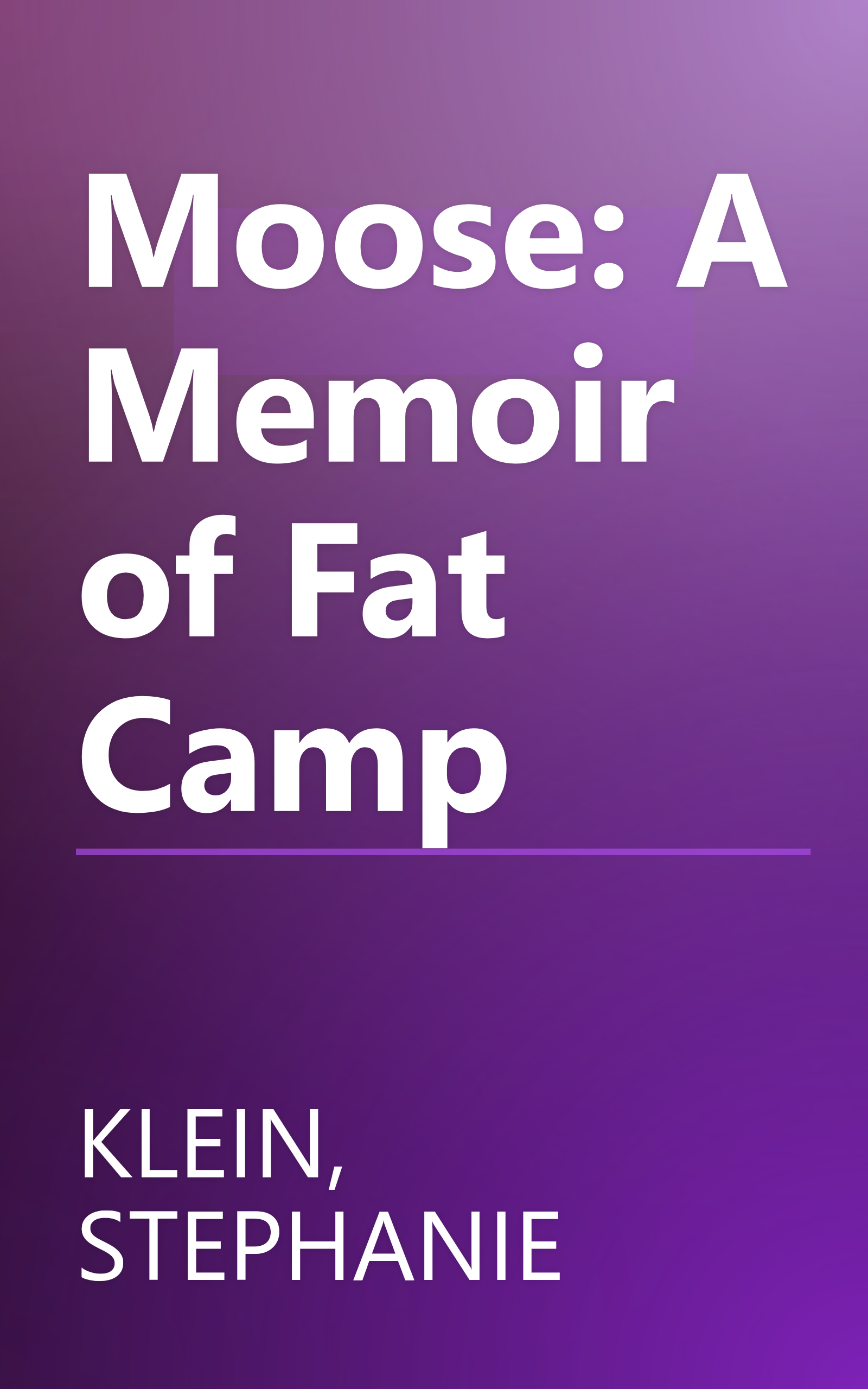 Moose: A Memoir of Fat Camp book cover