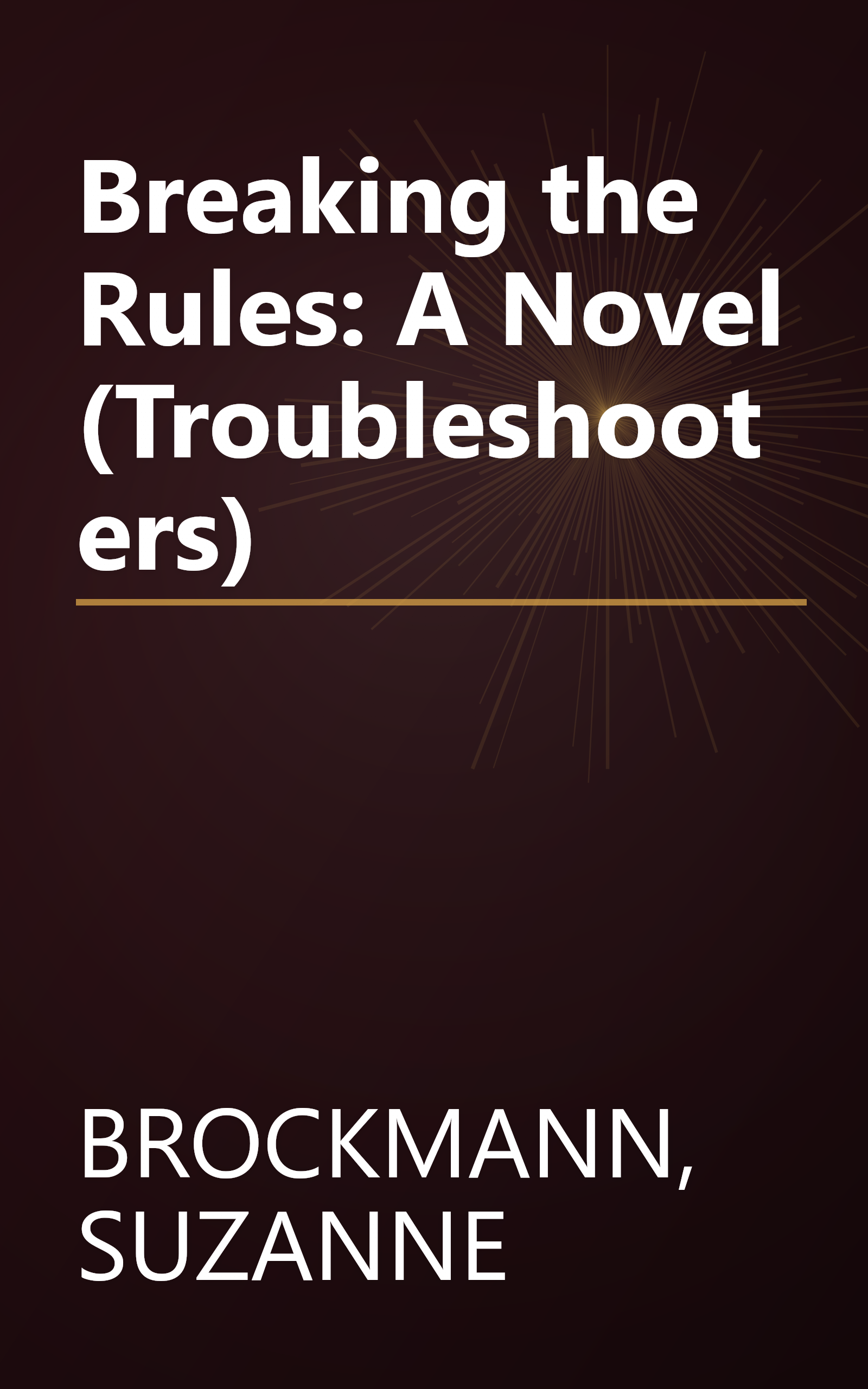 Breaking the Rules: A Novel (Troubleshooters) book cover