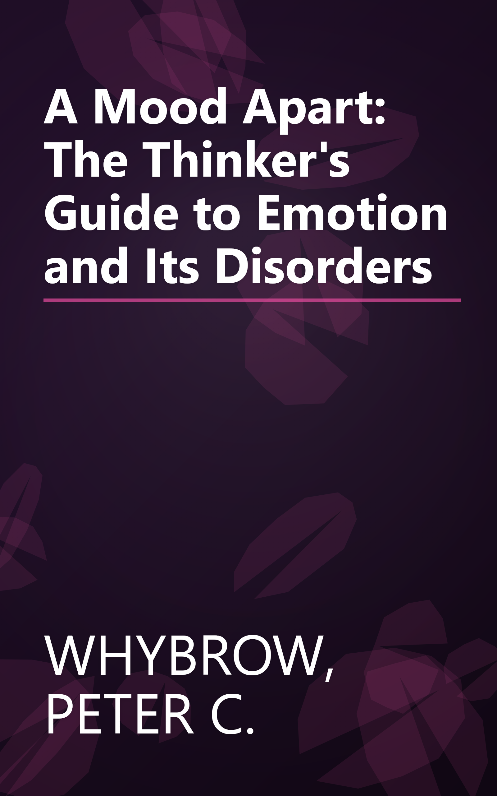 A Mood Apart: The Thinker's Guide to Emotion and Its Disorders book cover