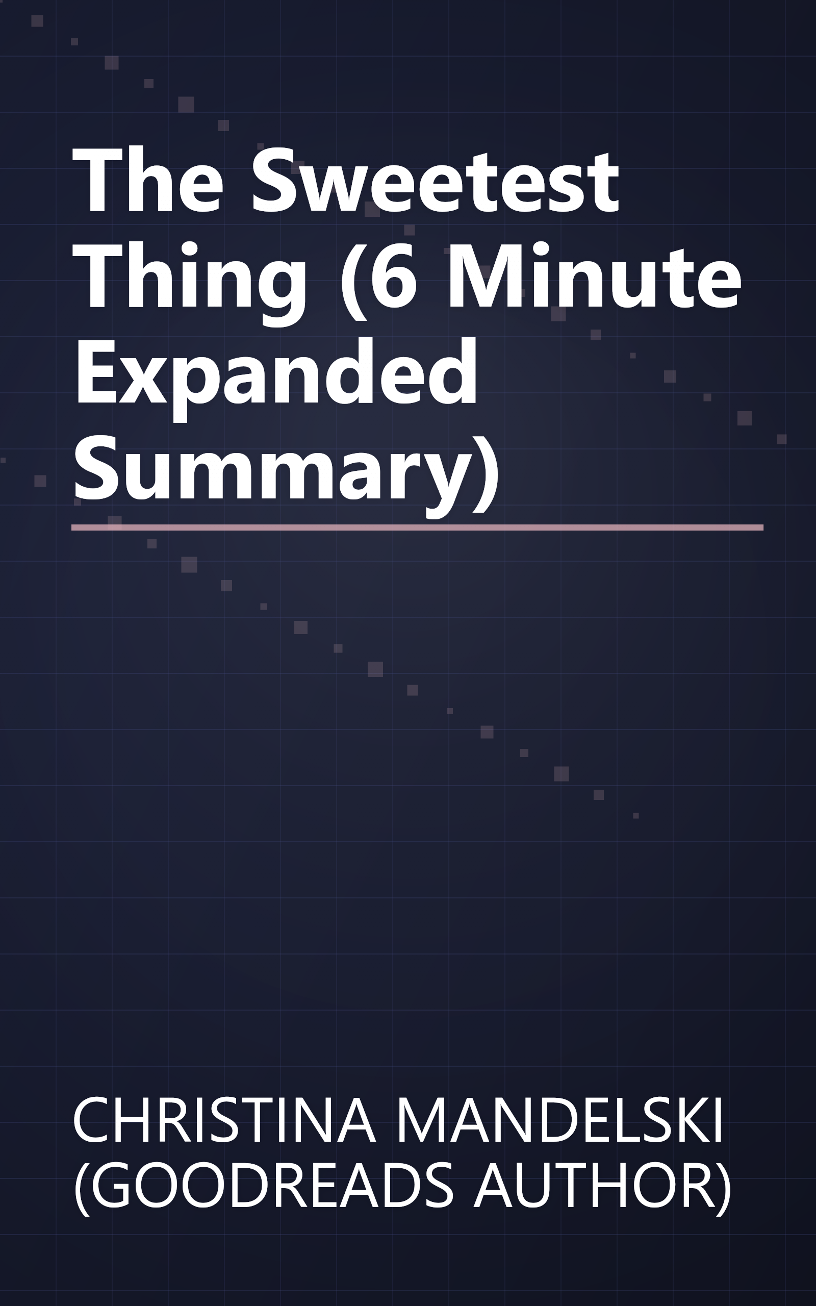 The Sweetest Thing (6 Minute   Expanded Summary) book cover
