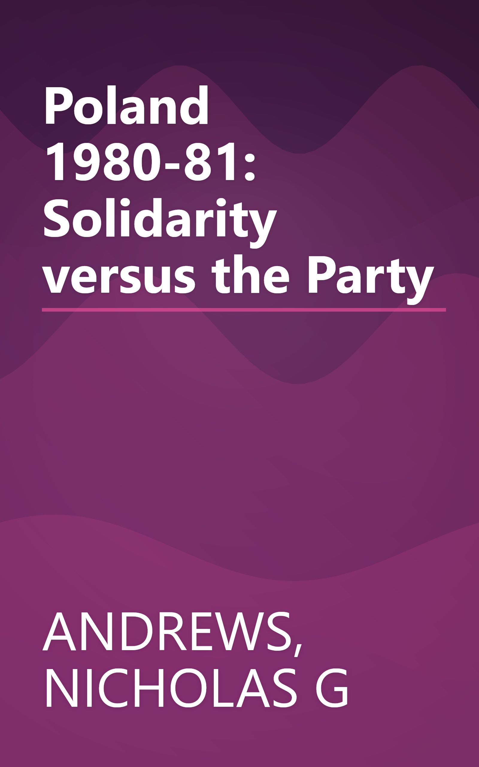 Poland 1980-81: Solidarity versus the Party book cover