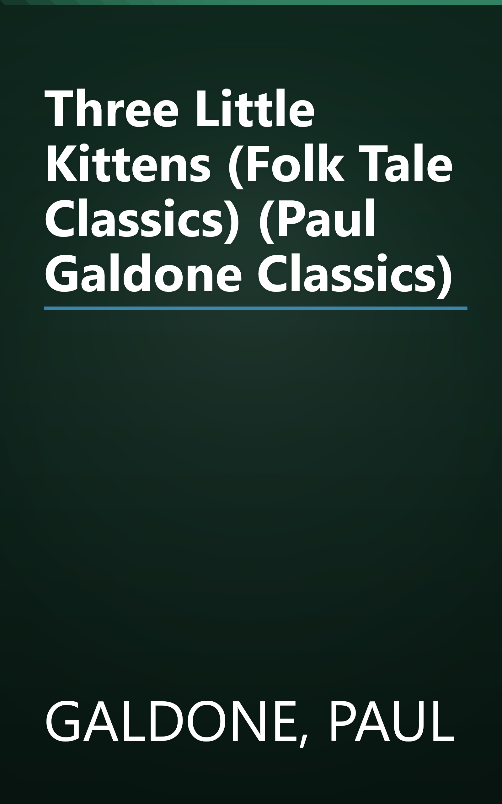 Three Little Kittens (Folk Tale Classics) (Paul Galdone Classics) book cover
