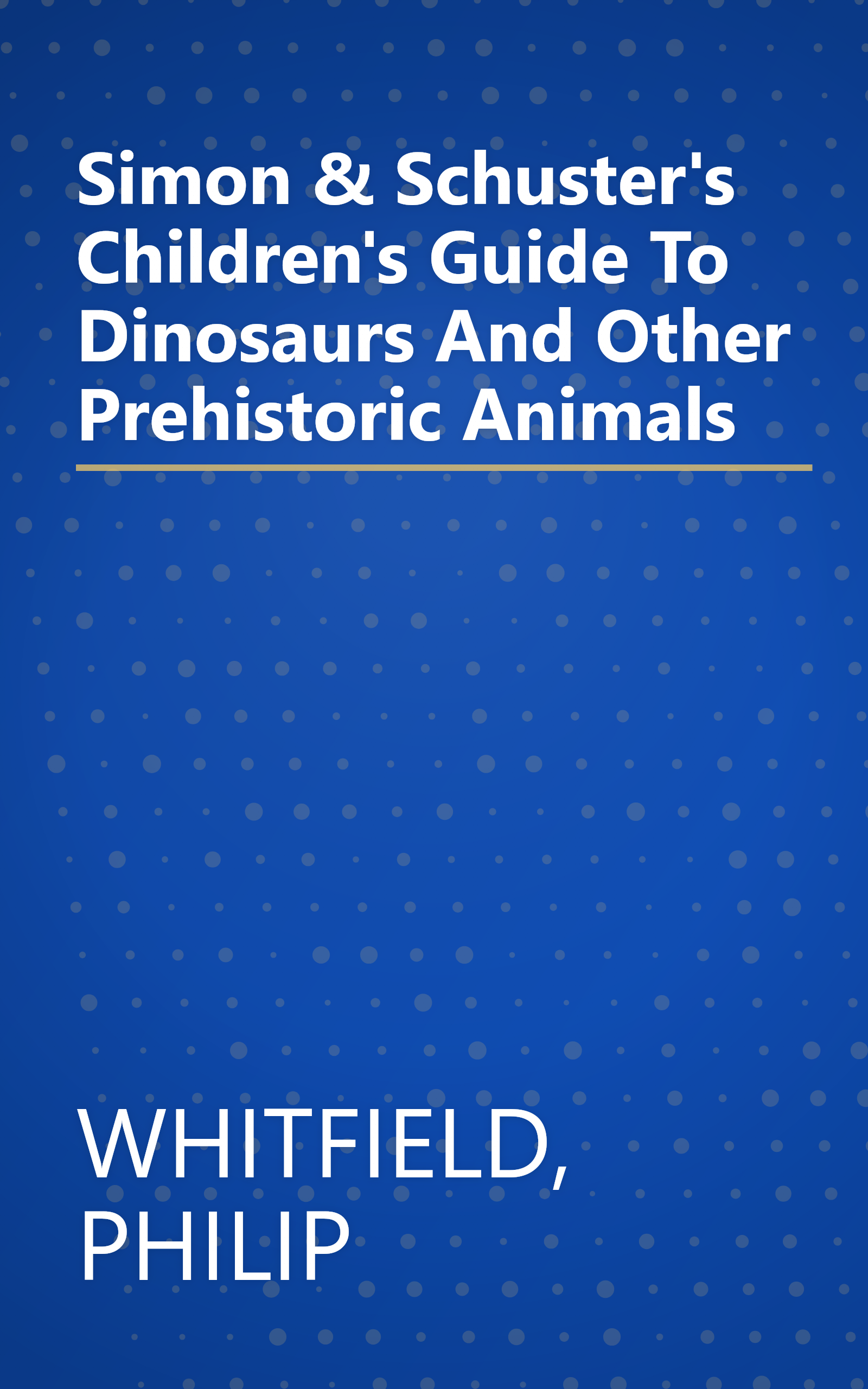 Simon & Schuster's Children's Guide To Dinosaurs And Other Prehistoric Animals book cover