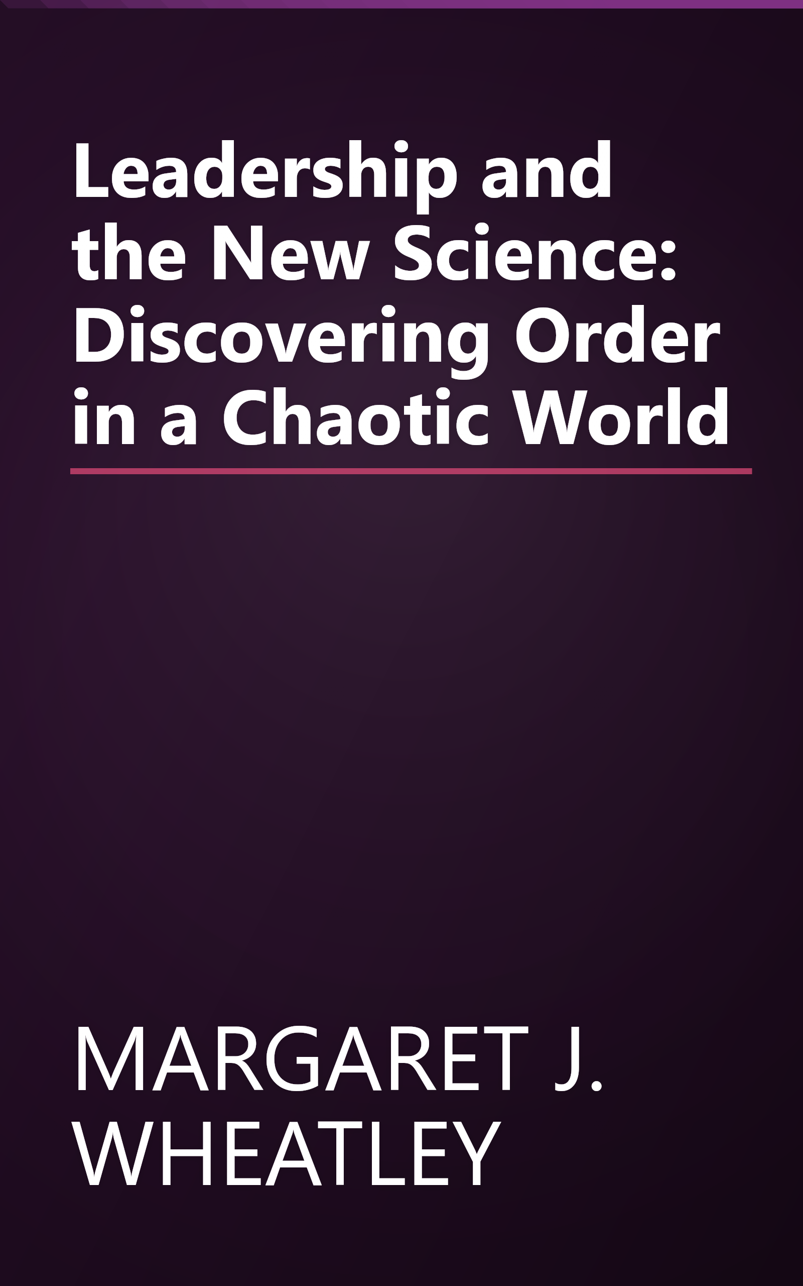 Leadership and the New Science: Discovering Order in a Chaotic World book cover