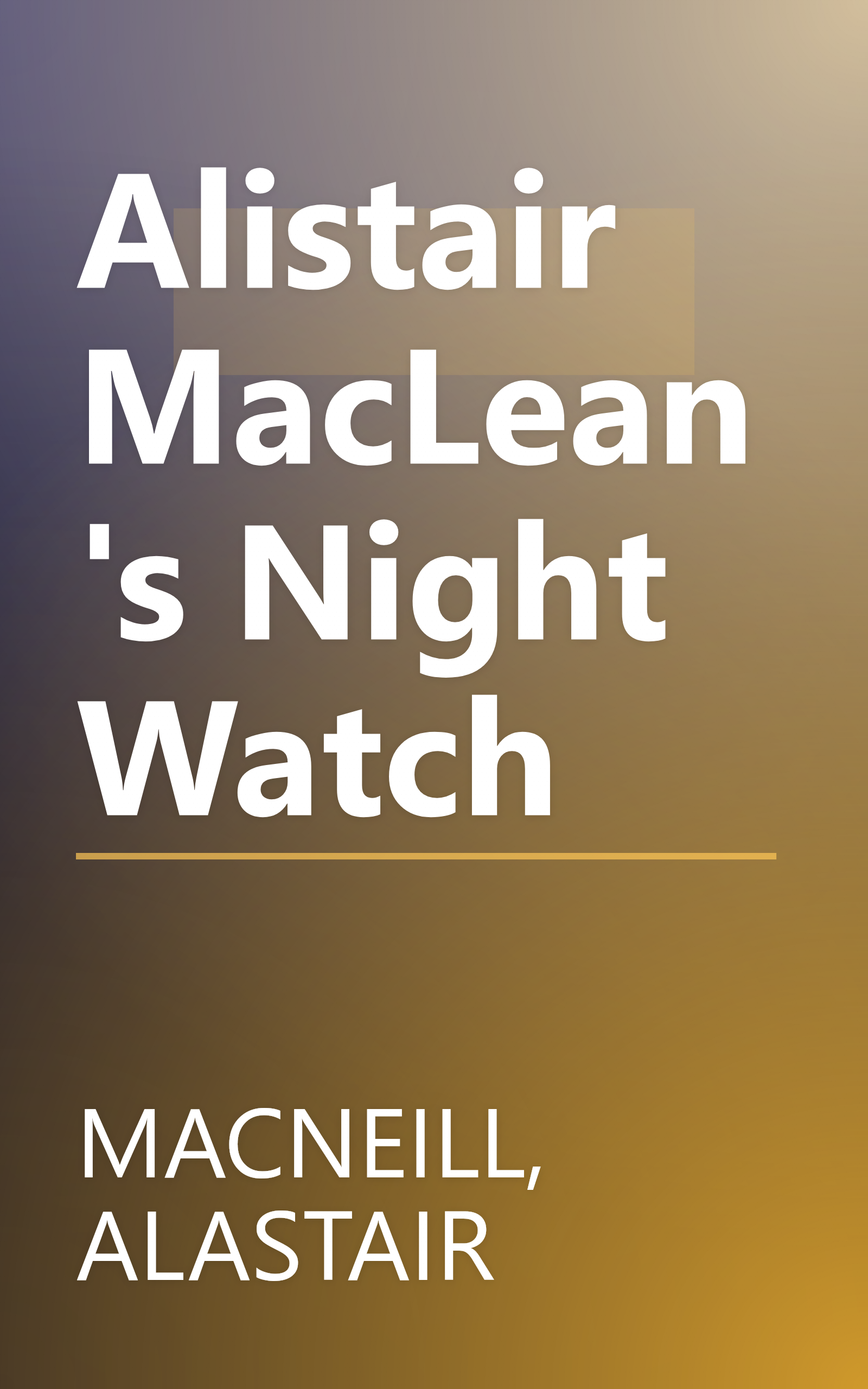 Alistair MacLean's Night Watch book cover