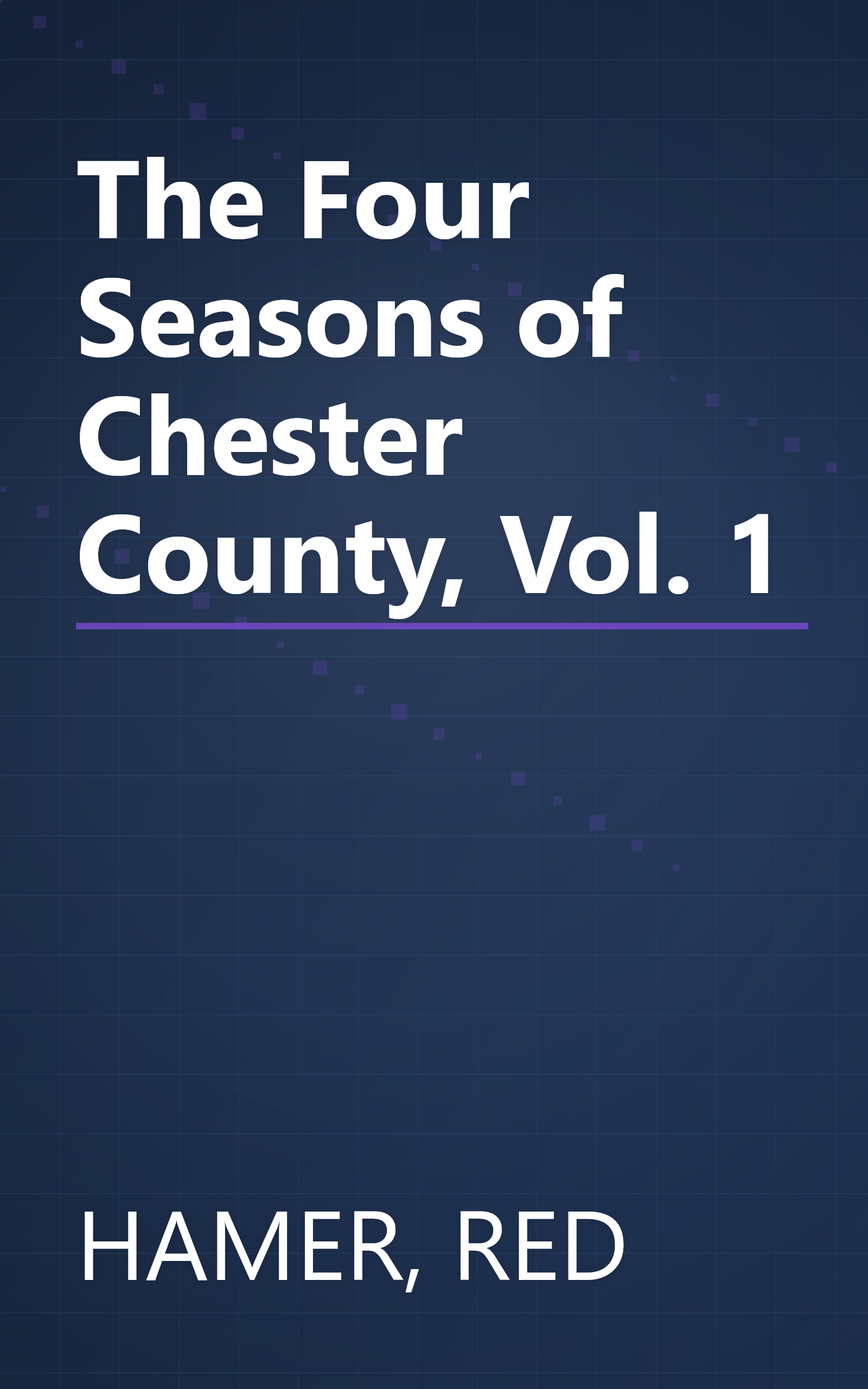The Four Seasons of Chester County, Vol. 1 book cover