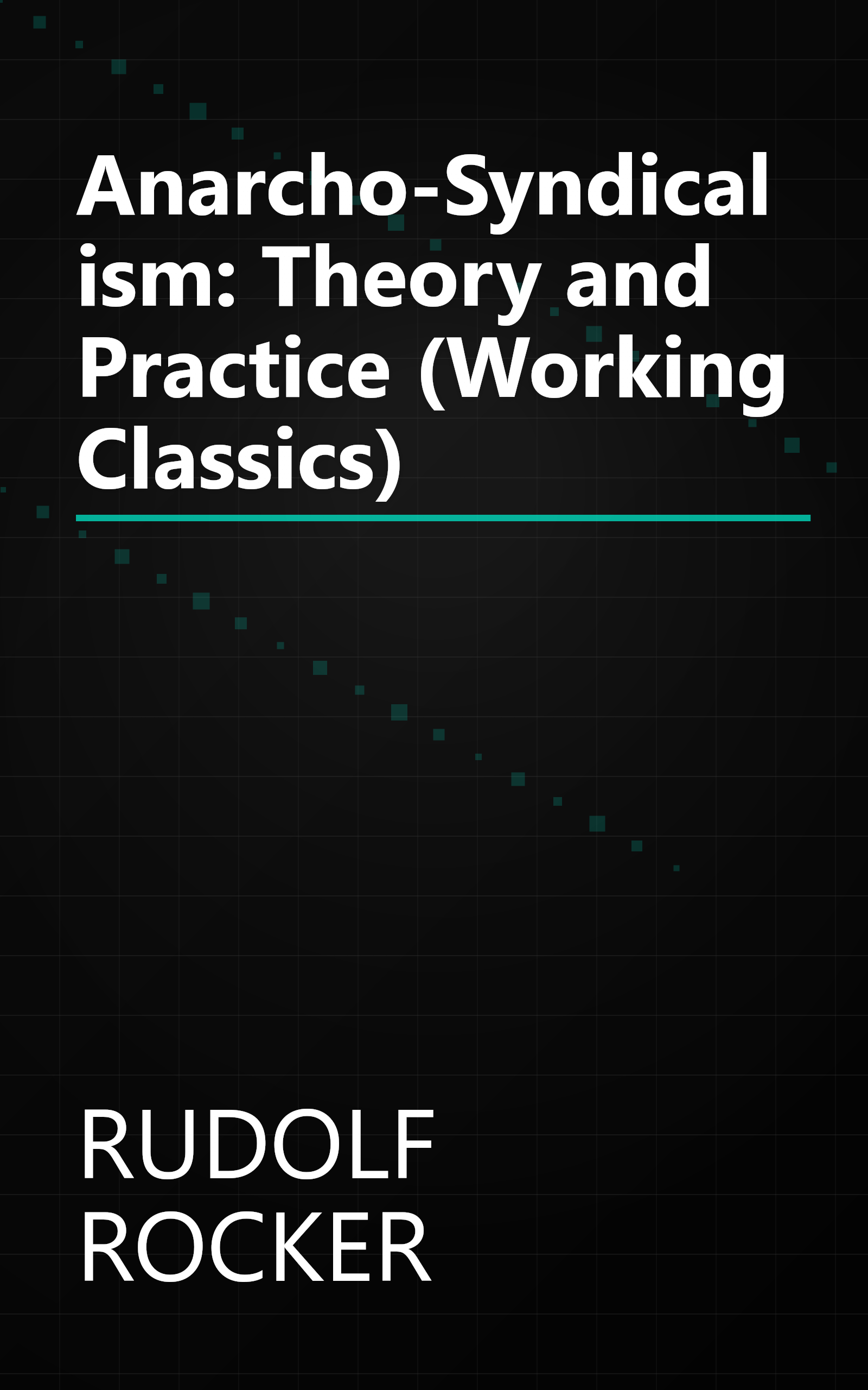 Anarcho-Syndicalism: Theory and Practice (Working Classics) book cover
