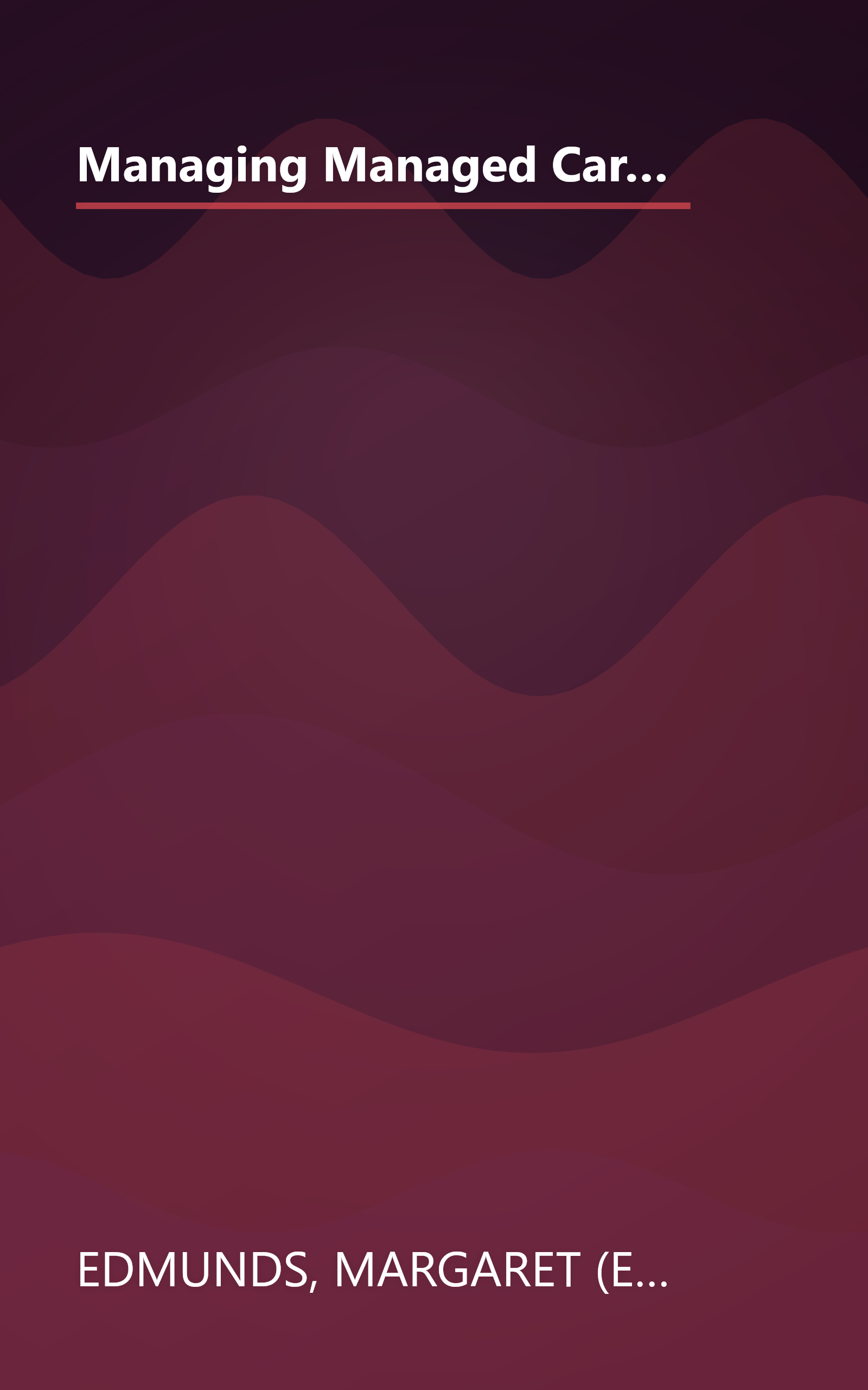 Managing Managed Care: Quality Improvement in Behavioral Health (Contributions in Women's Studies; 158) book cover