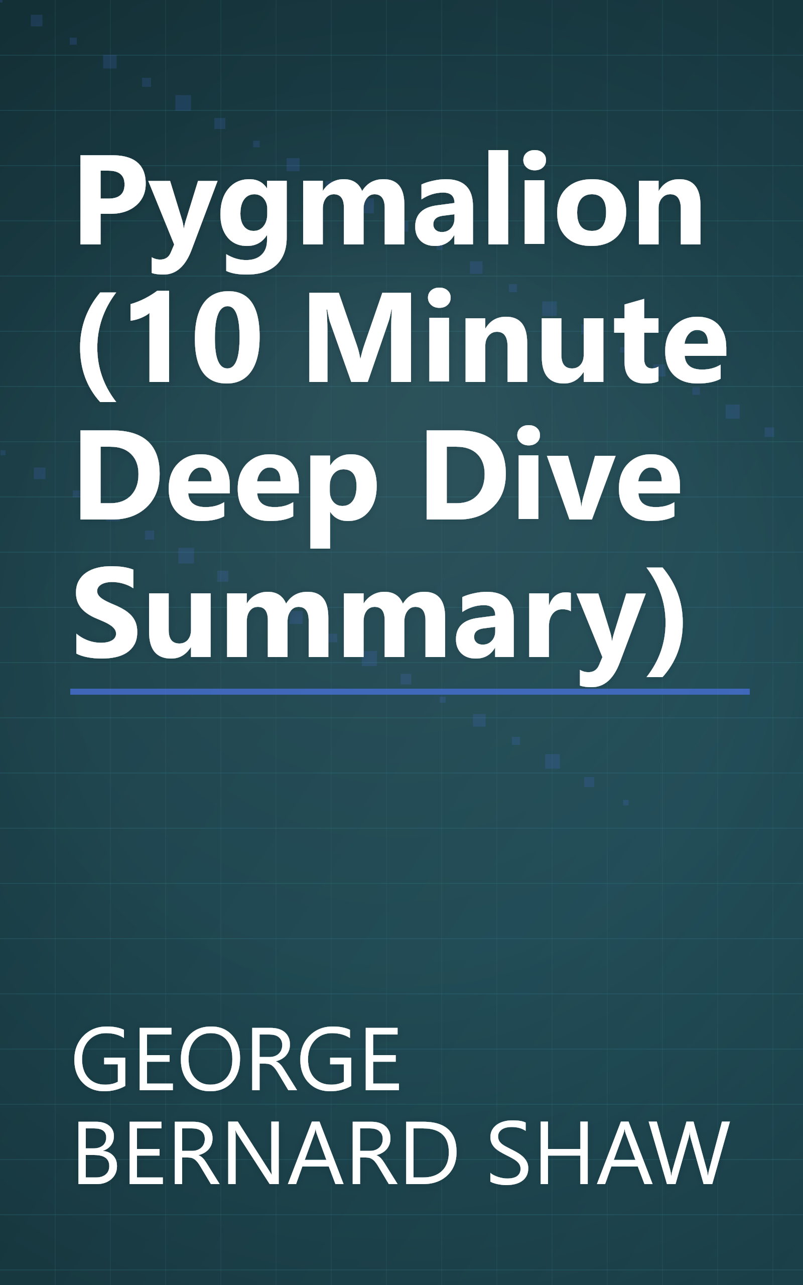 Pygmalion (10 Minute   Deep Dive Summary) book cover