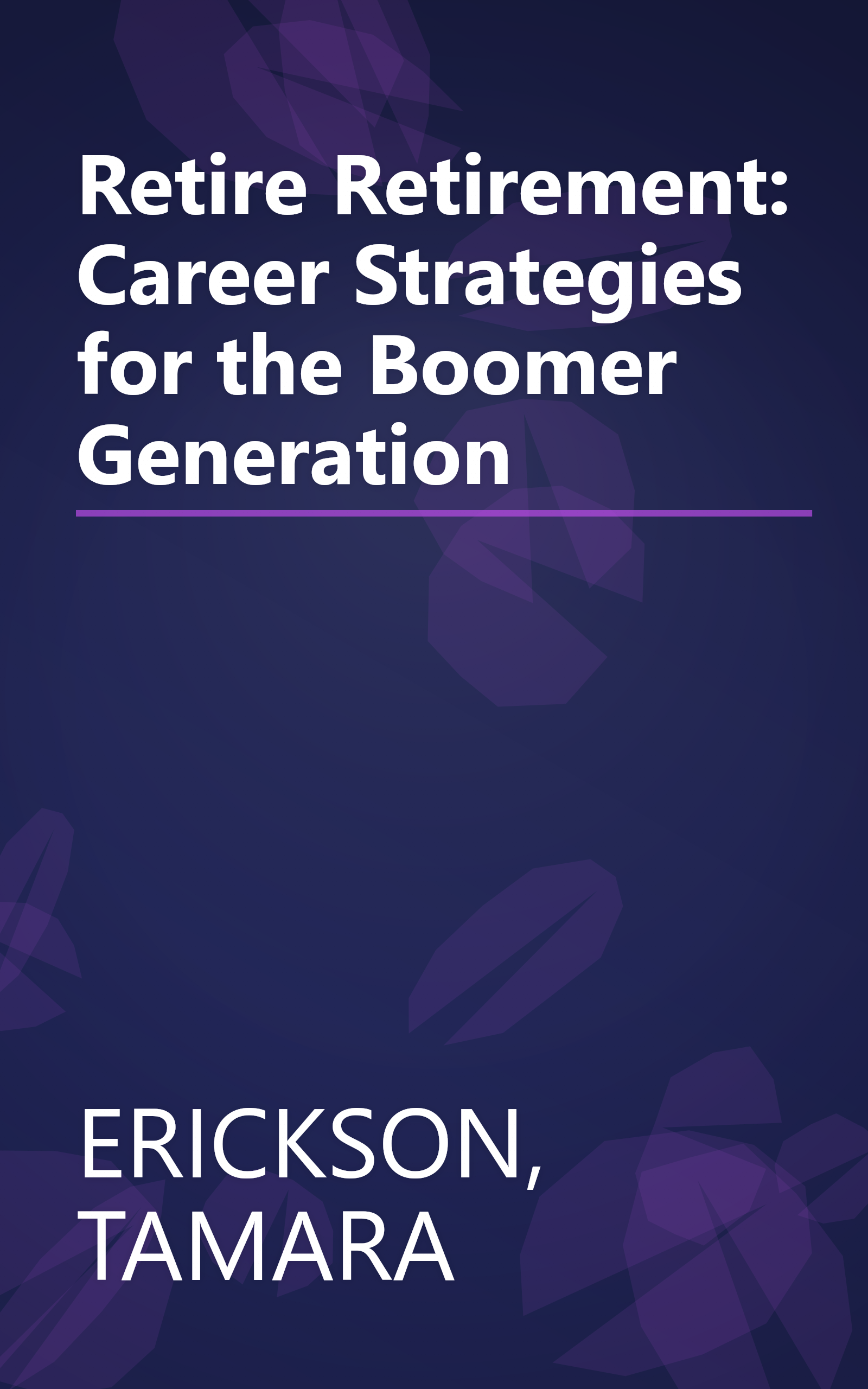 Retire Retirement: Career Strategies for the Boomer Generation book cover