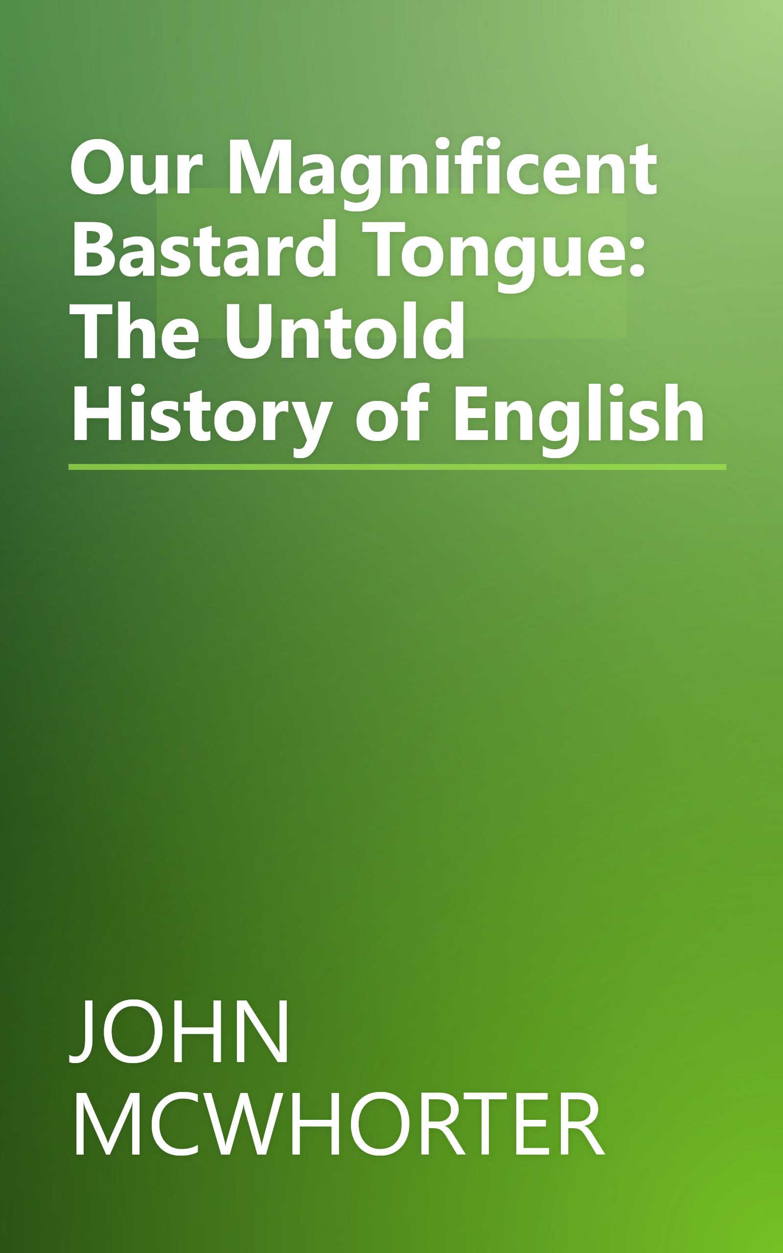 Our Magnificent Bastard Tongue: The Untold History of English book cover