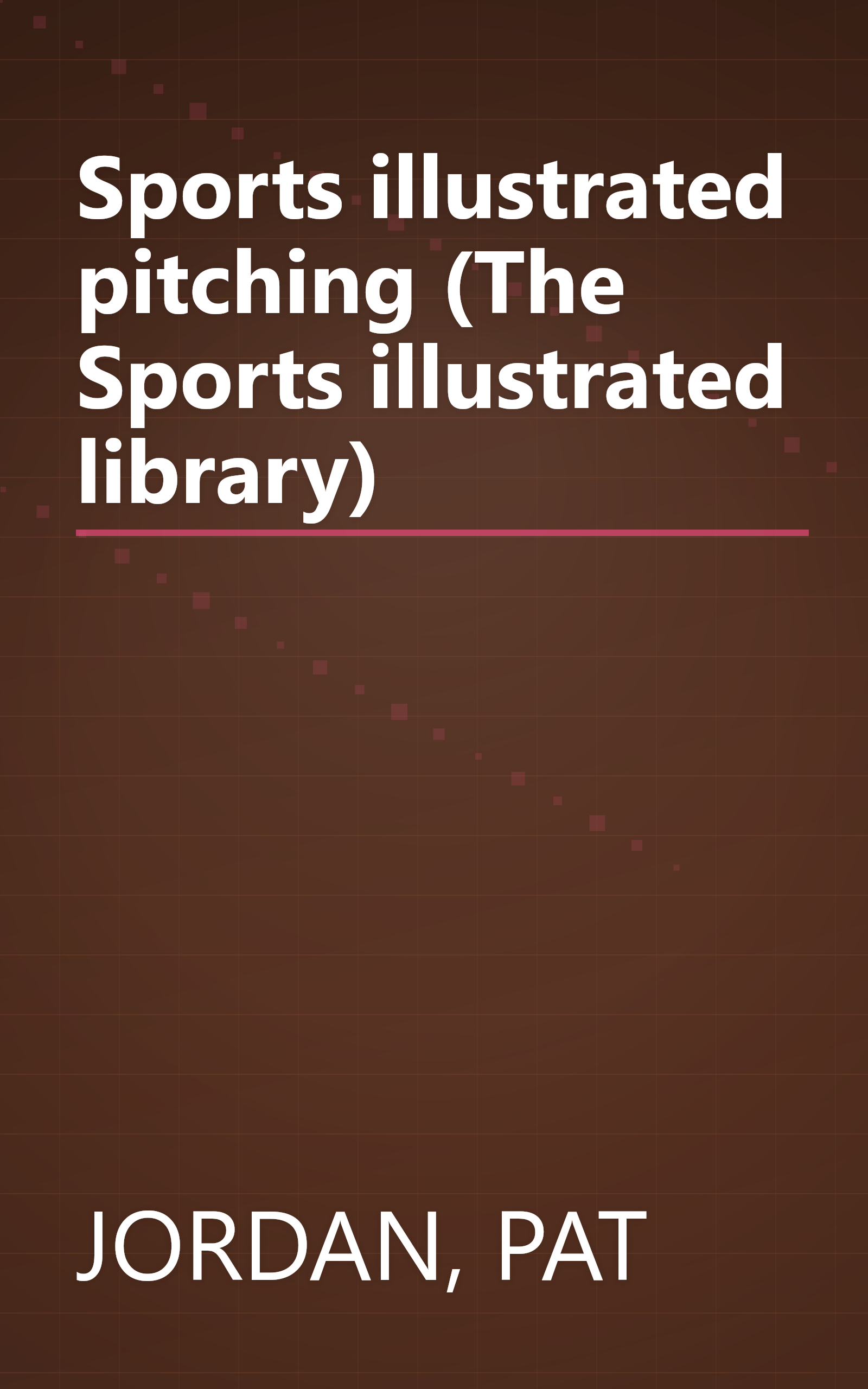 Sports illustrated pitching (The Sports illustrated library) book cover