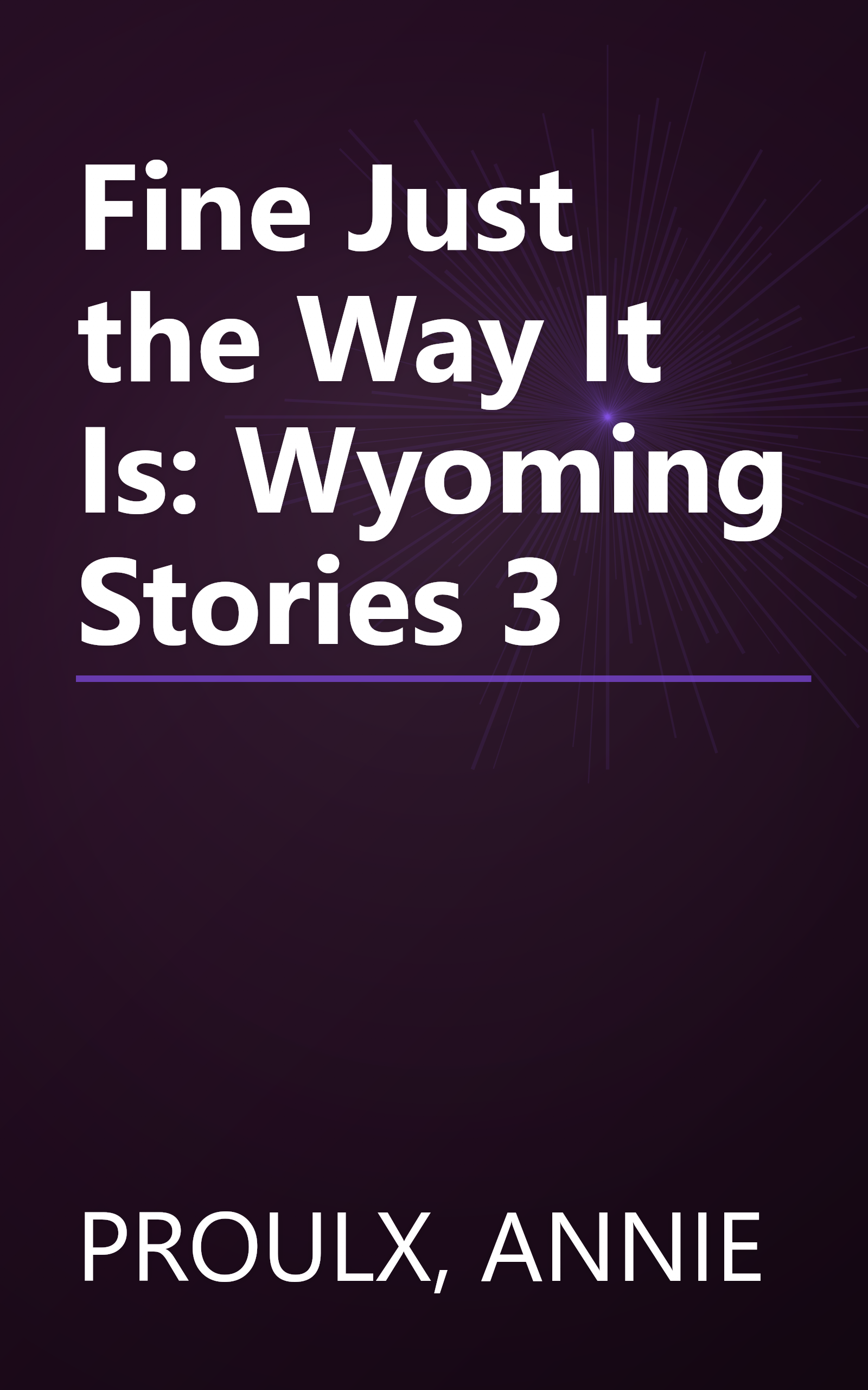 Fine Just the Way It Is: Wyoming Stories 3 book cover
