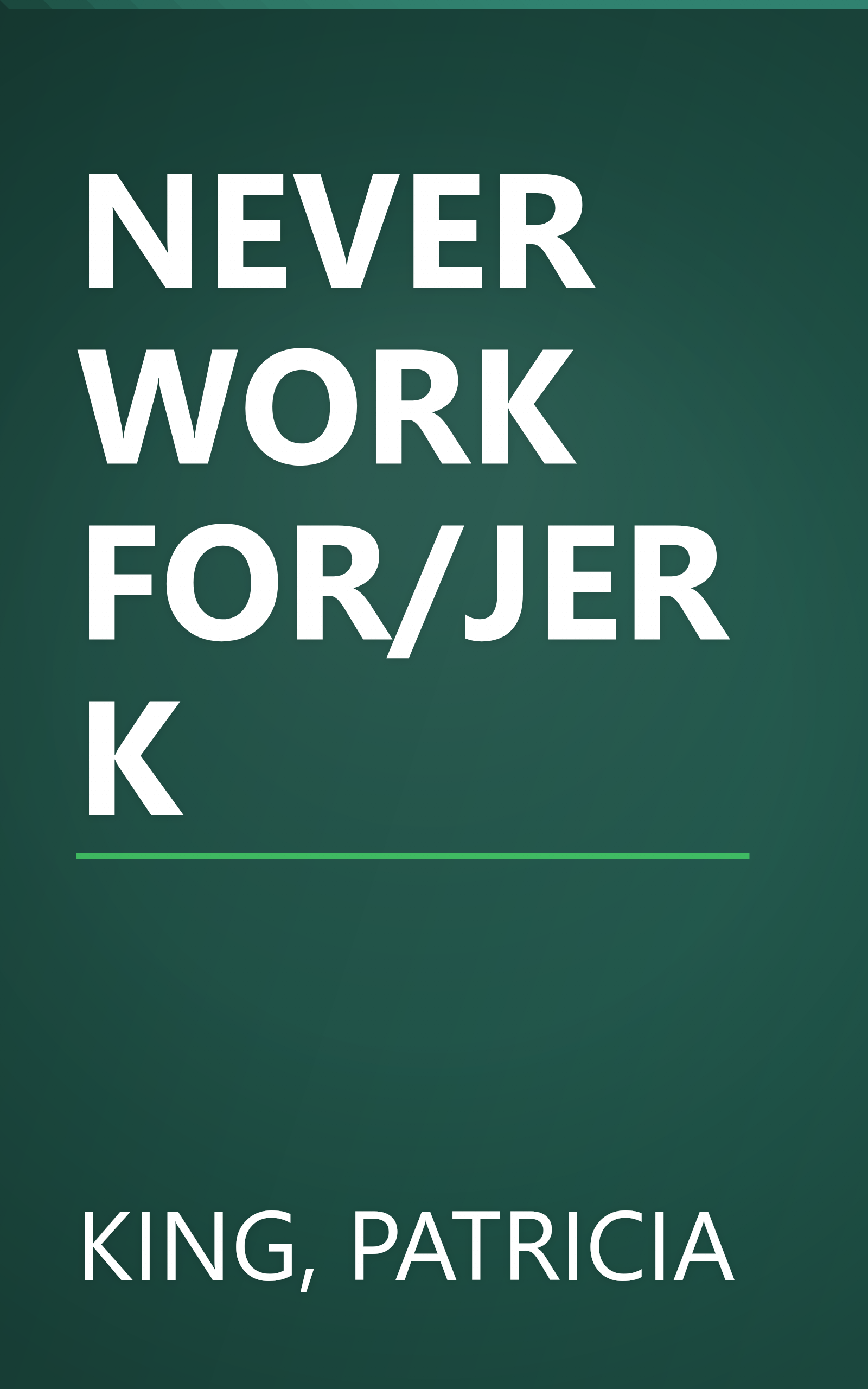 NEVER WORK FOR/JERK book cover