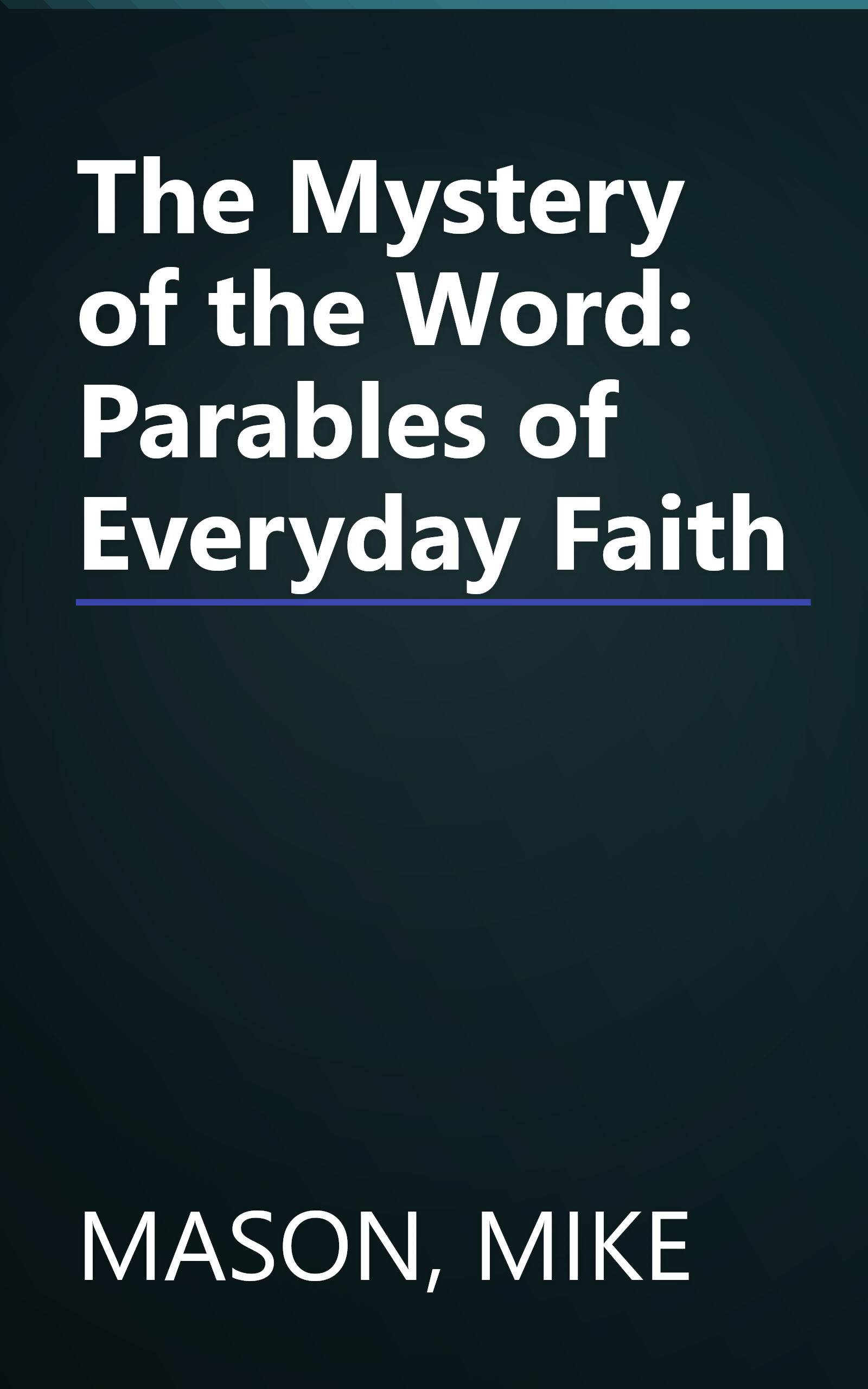 The Mystery of the Word: Parables of Everyday Faith book cover