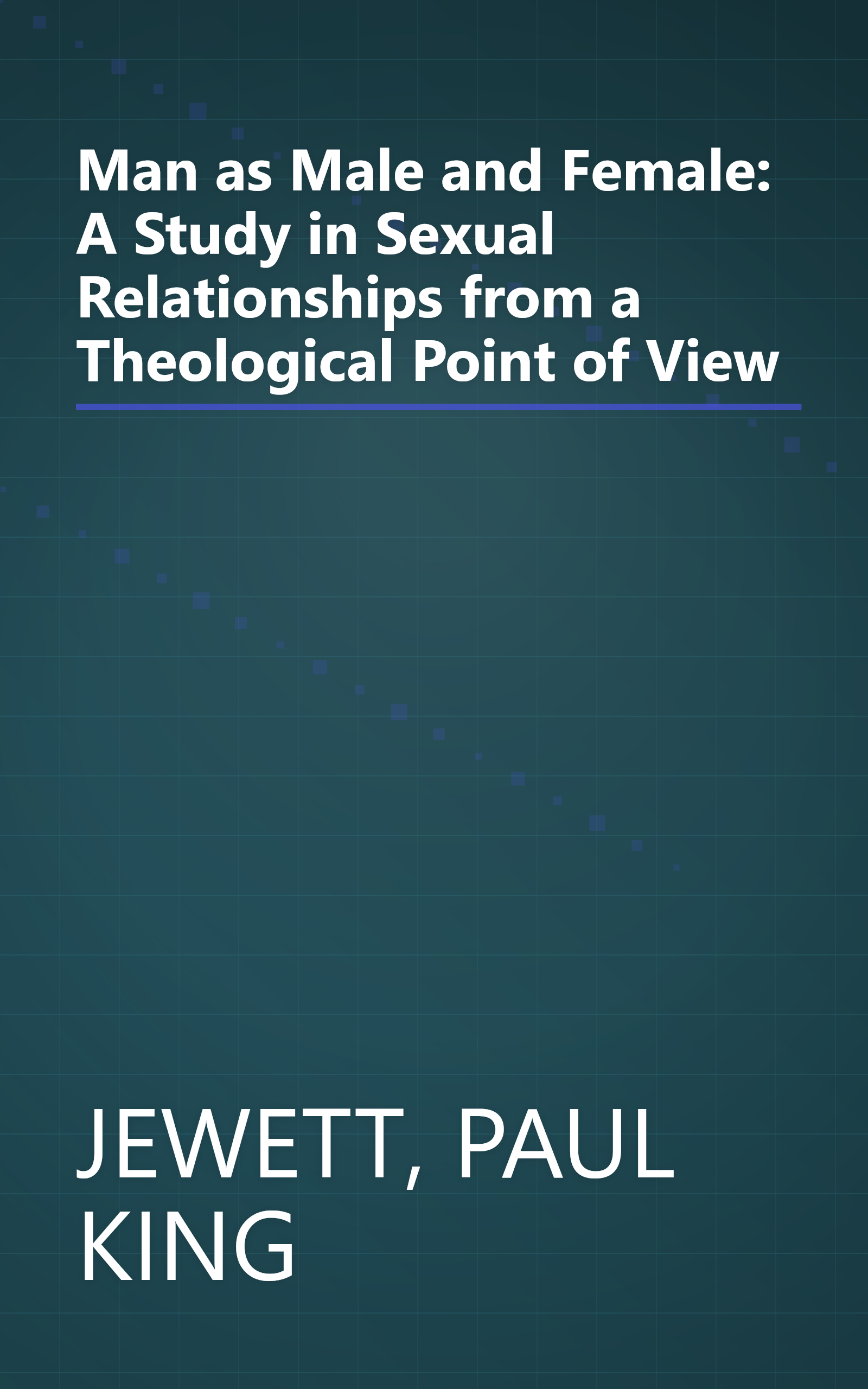 Man as Male and Female: A Study in Sexual Relationships from a Theological Point of View book cover
