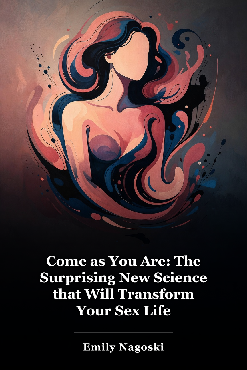 Come as You Are: The Surprising New Science that Will Transform Your Sex Life book cover