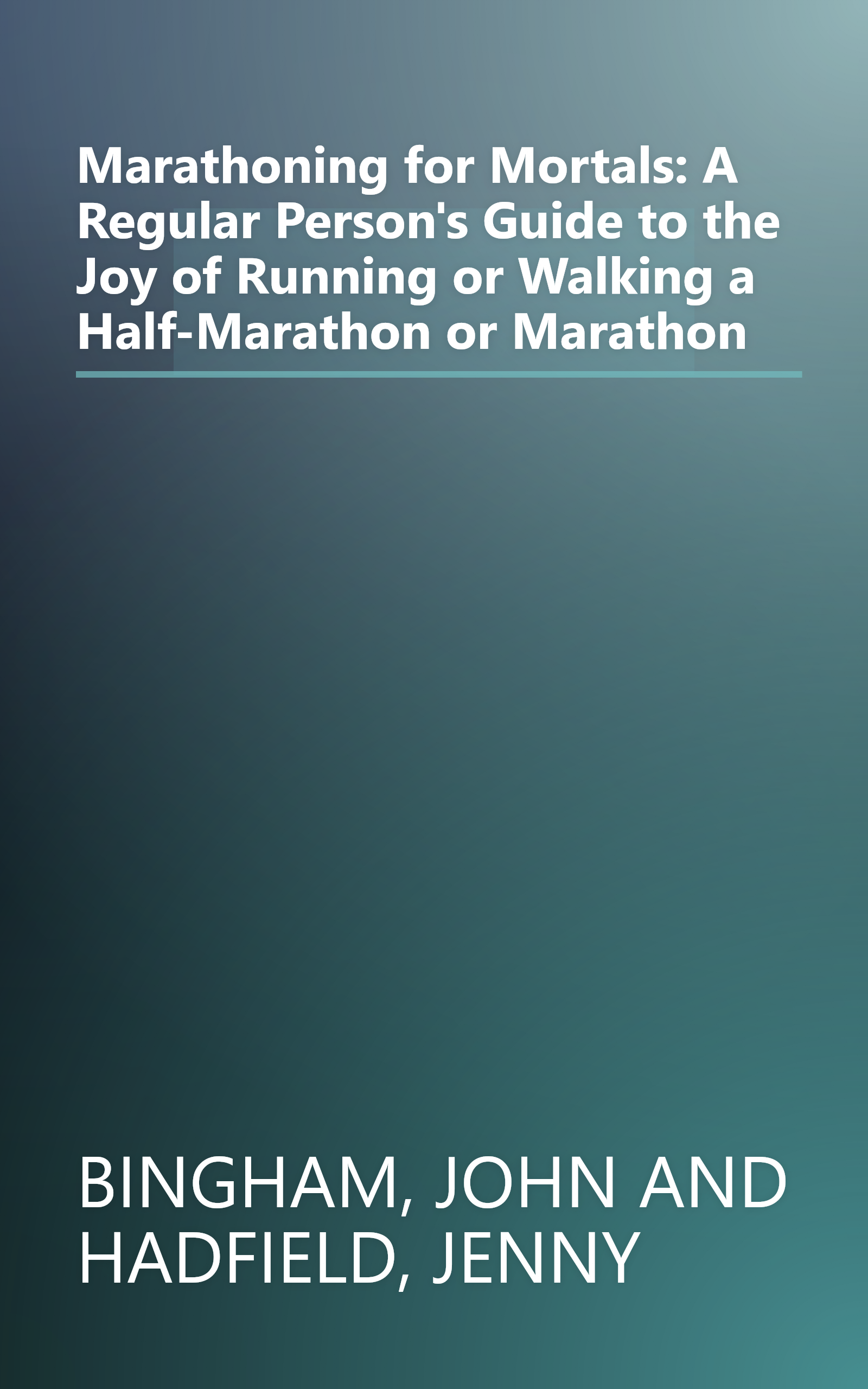 Marathoning for Mortals: A Regular Person's Guide to the Joy of Running or Walking a Half-Marathon or Marathon book cover