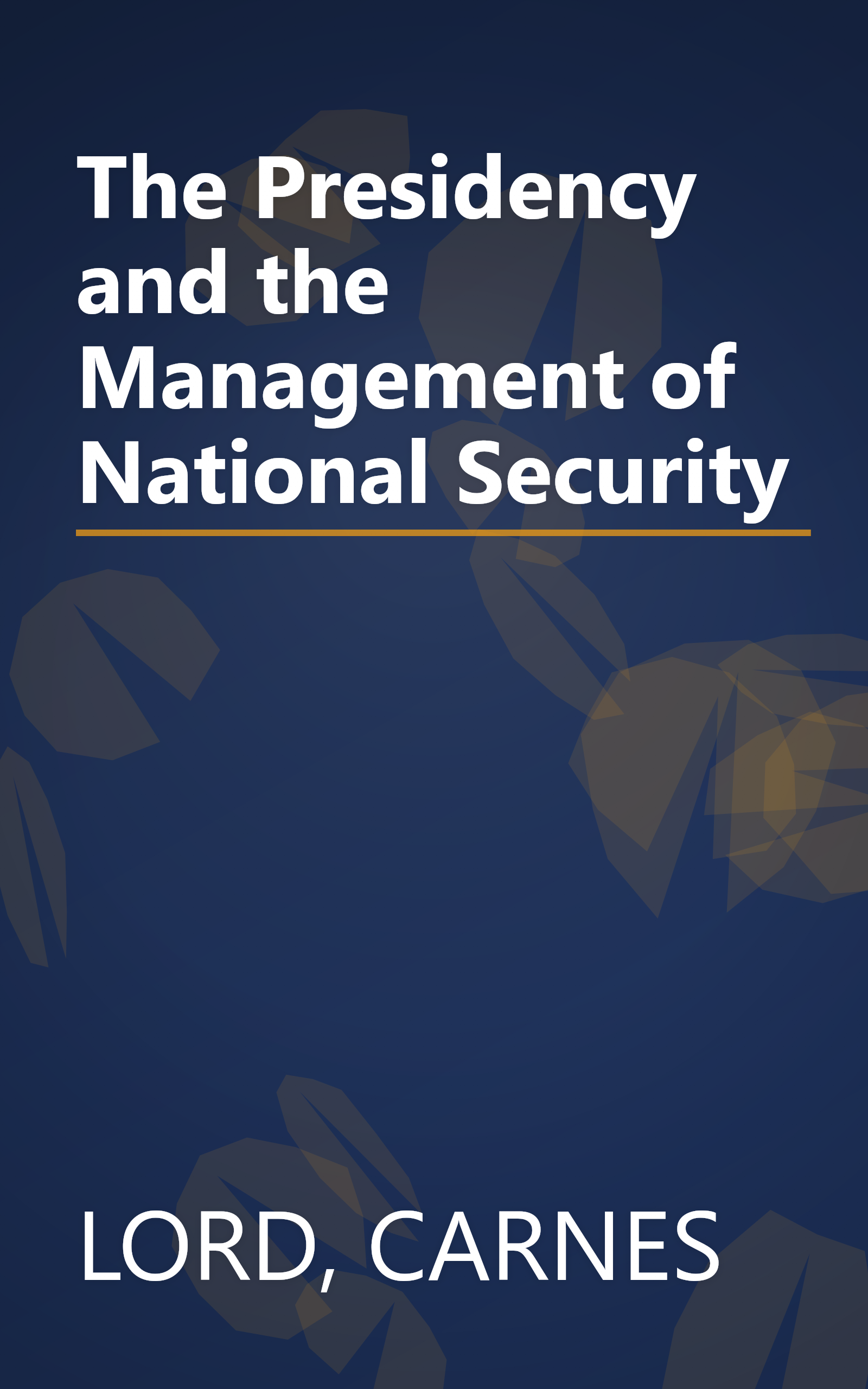The Presidency and the Management of National Security book cover
