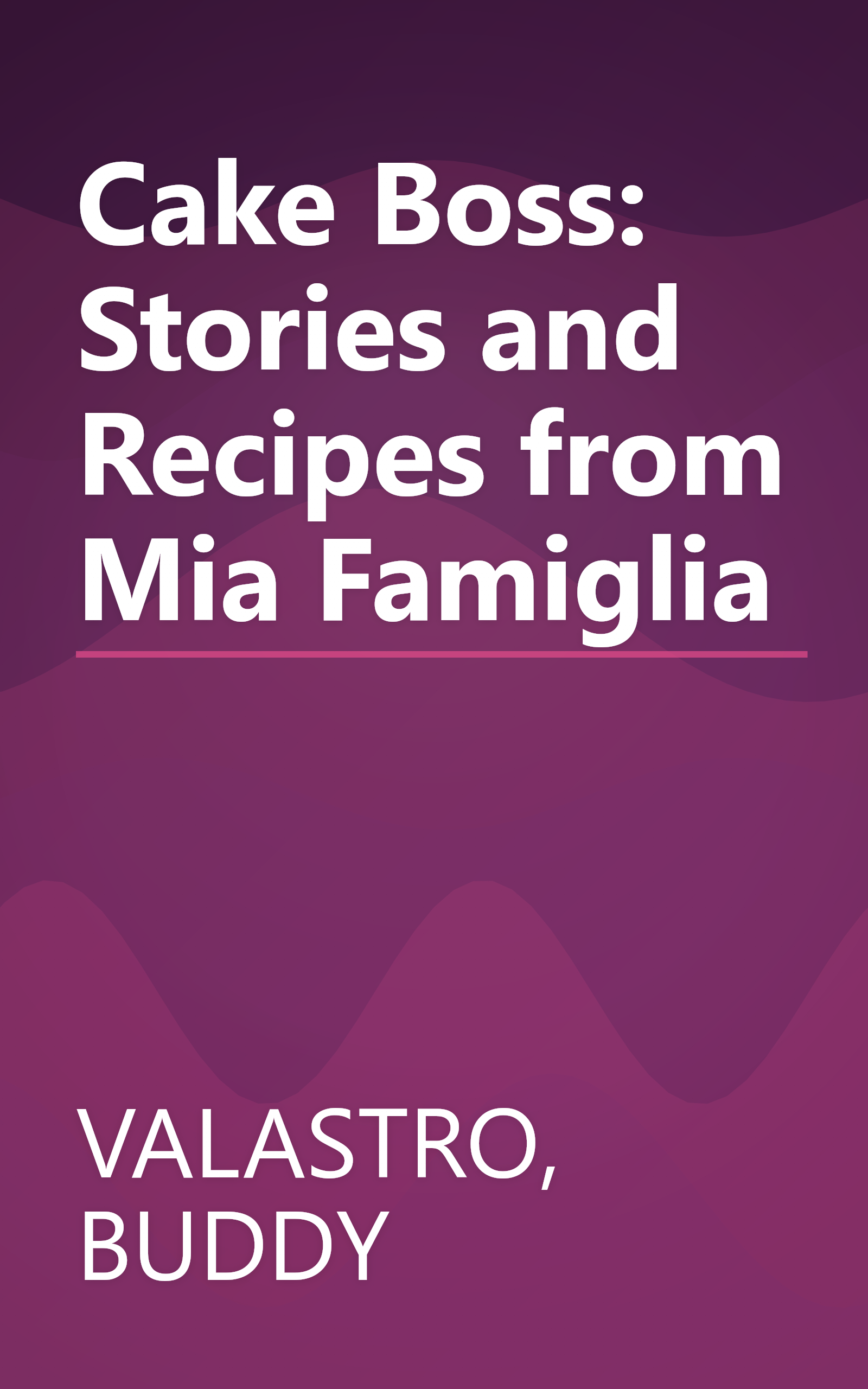 Cake Boss: Stories and Recipes from Mia Famiglia book cover