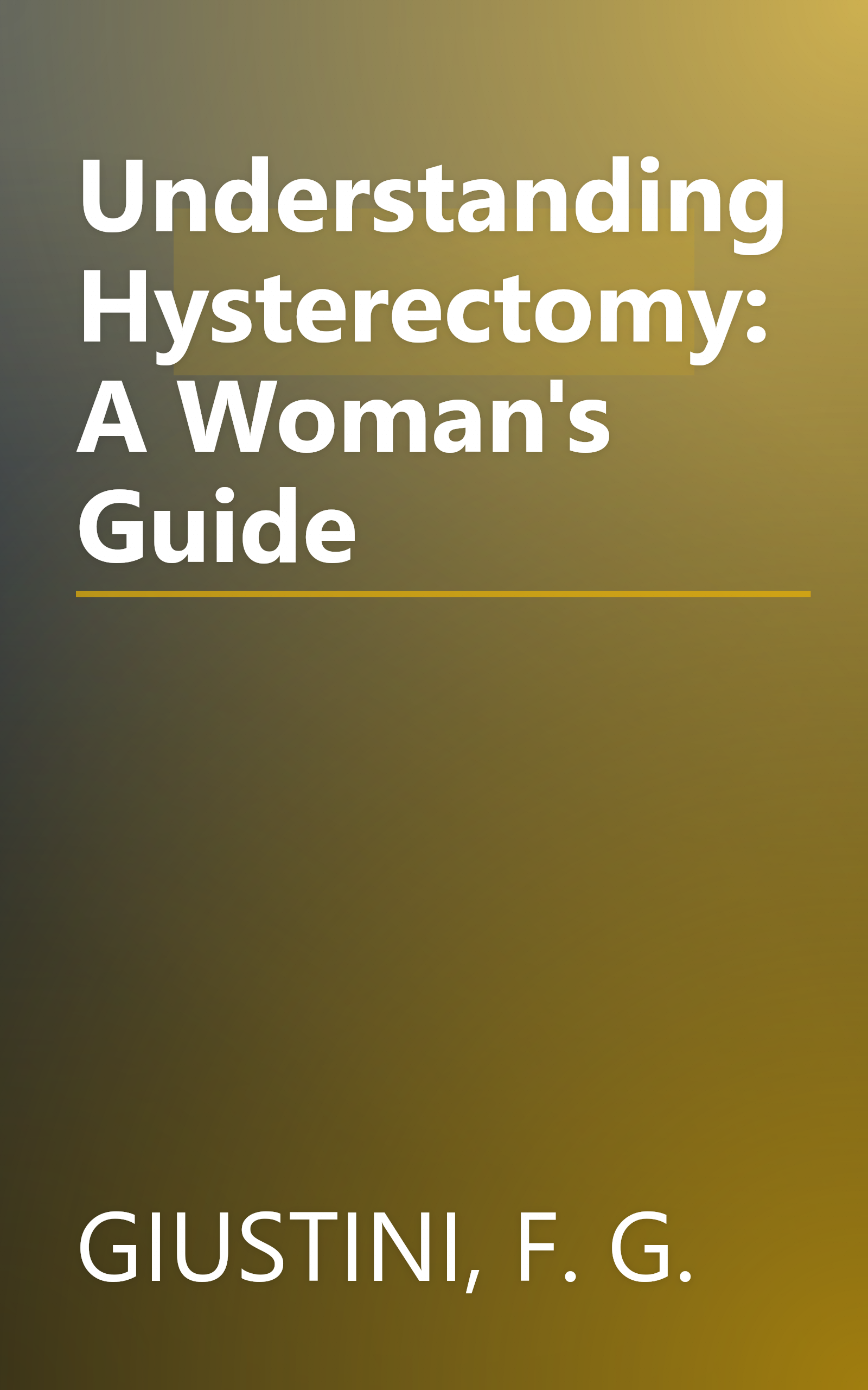 Understanding Hysterectomy: A Woman's Guide book cover