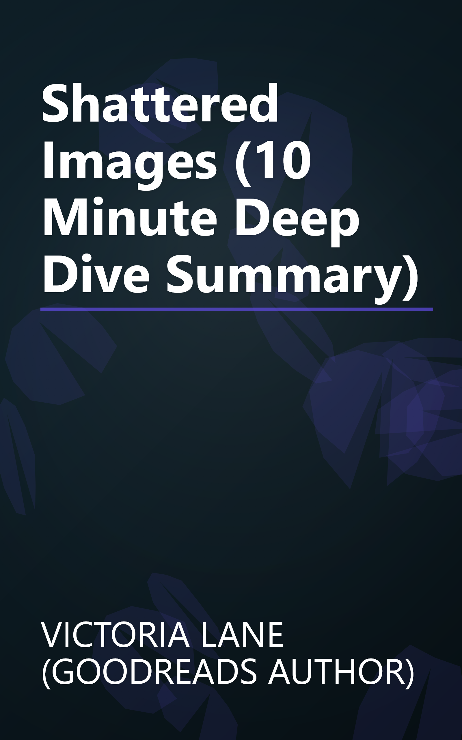Shattered Images (10 Minute   Deep Dive Summary) book cover
