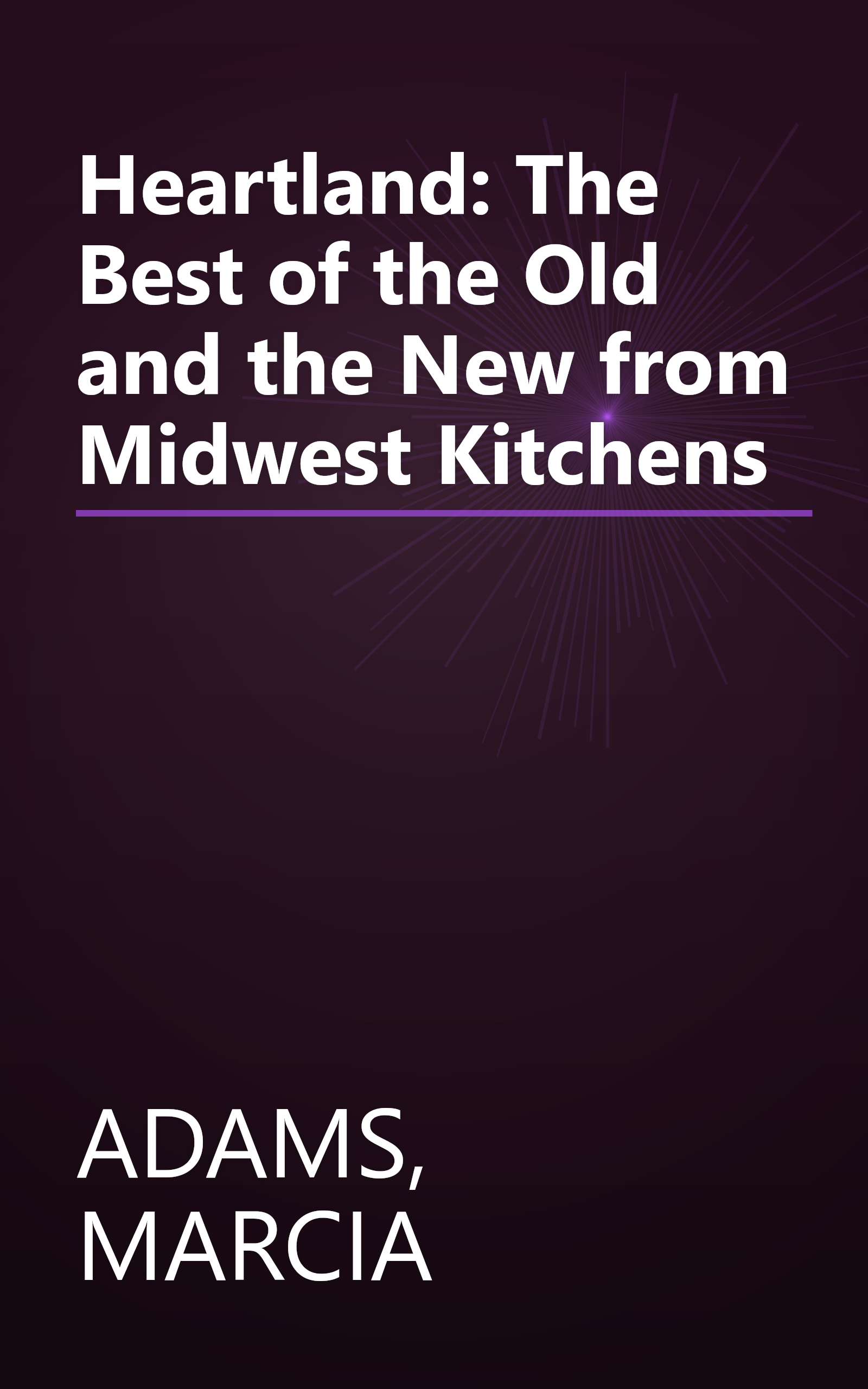 Heartland: The Best of the Old and the New from Midwest Kitchens book cover