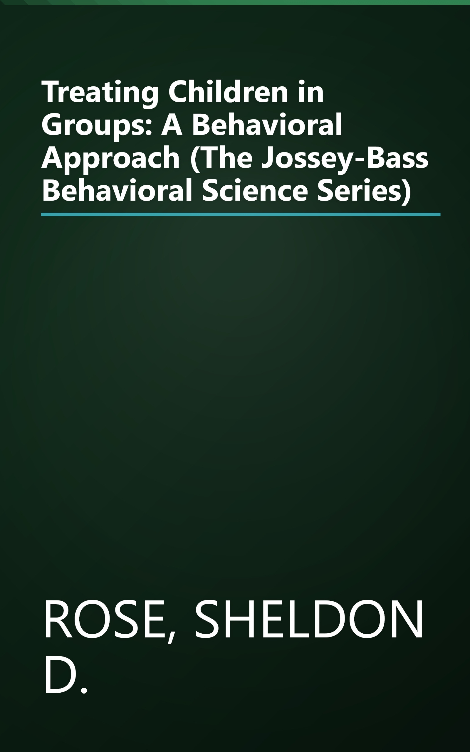Treating Children in Groups: A Behavioral Approach (The Jossey-Bass Behavioral Science Series) book cover
