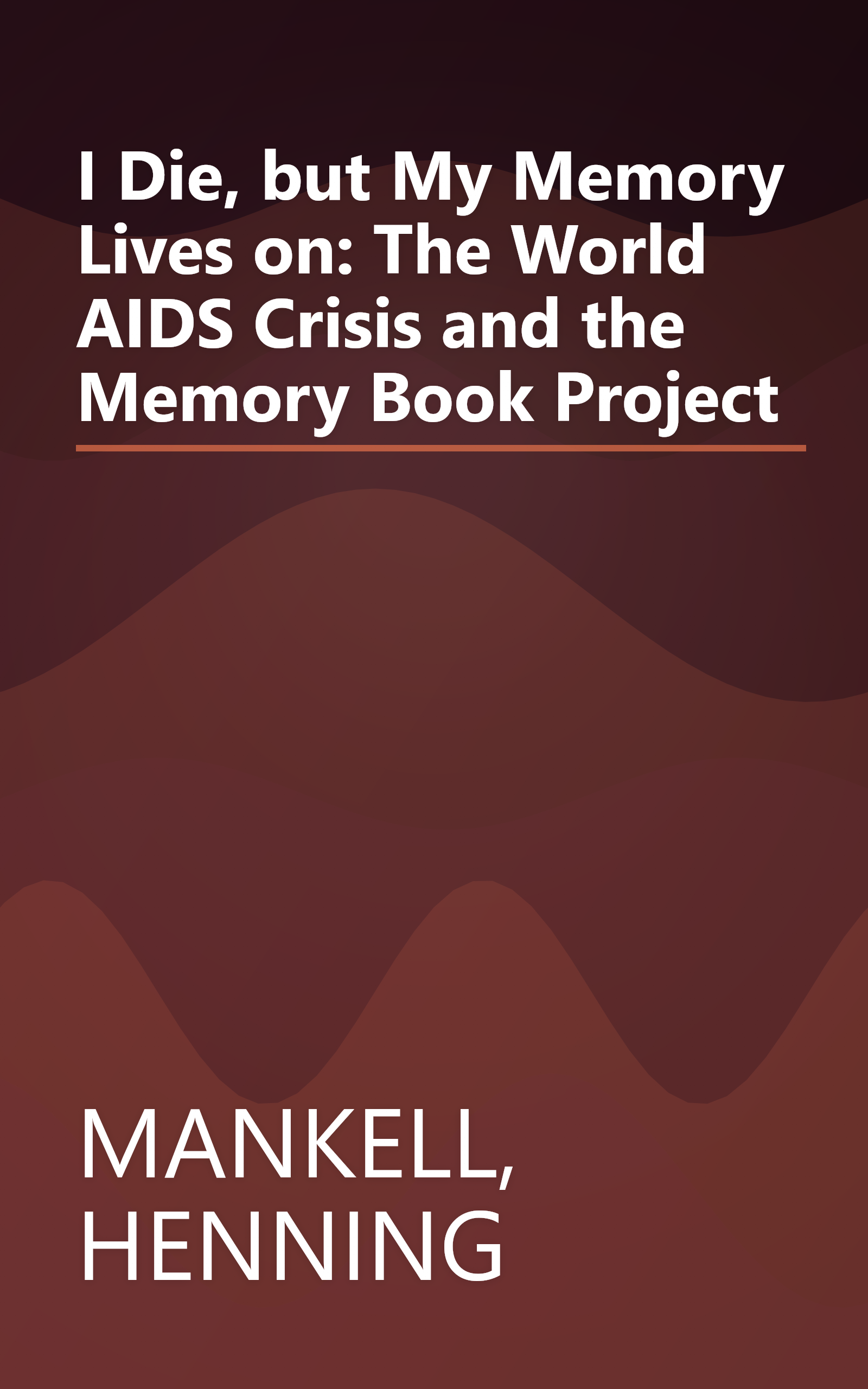 I Die, but My Memory Lives on: The World AIDS Crisis and the Memory Book Project book cover