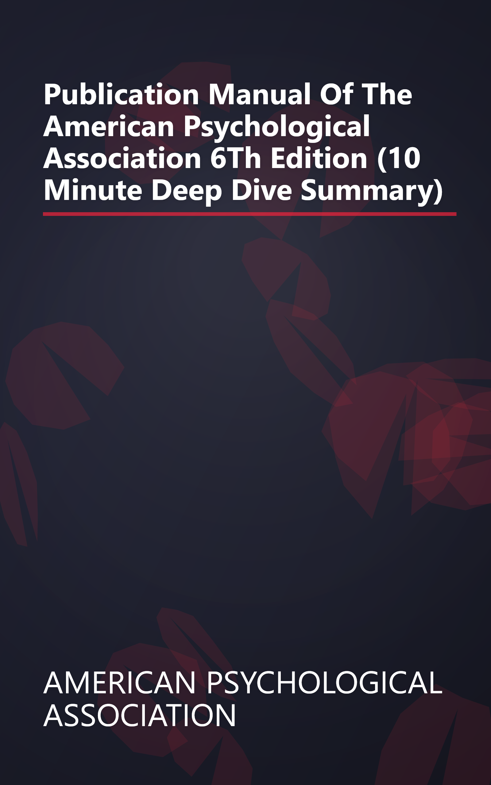 Publication Manual Of The American Psychological Association  6Th Edition (10 Minute   Deep Dive Summary) book cover