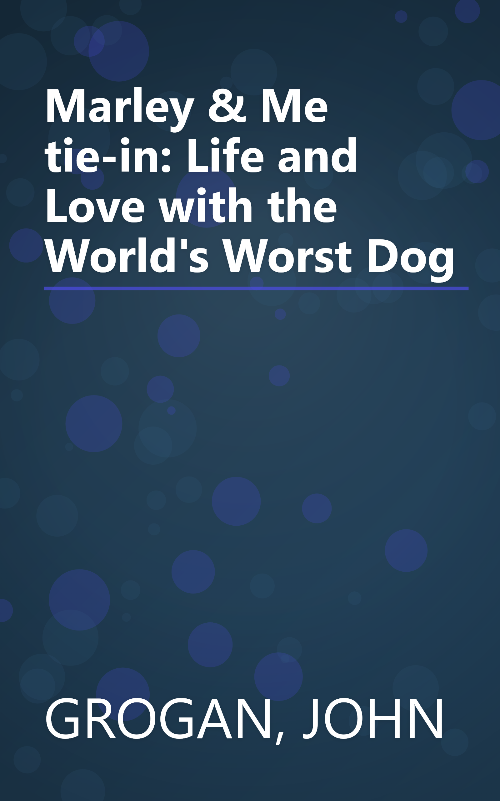 Marley & Me tie-in: Life and Love with the World's Worst Dog book cover