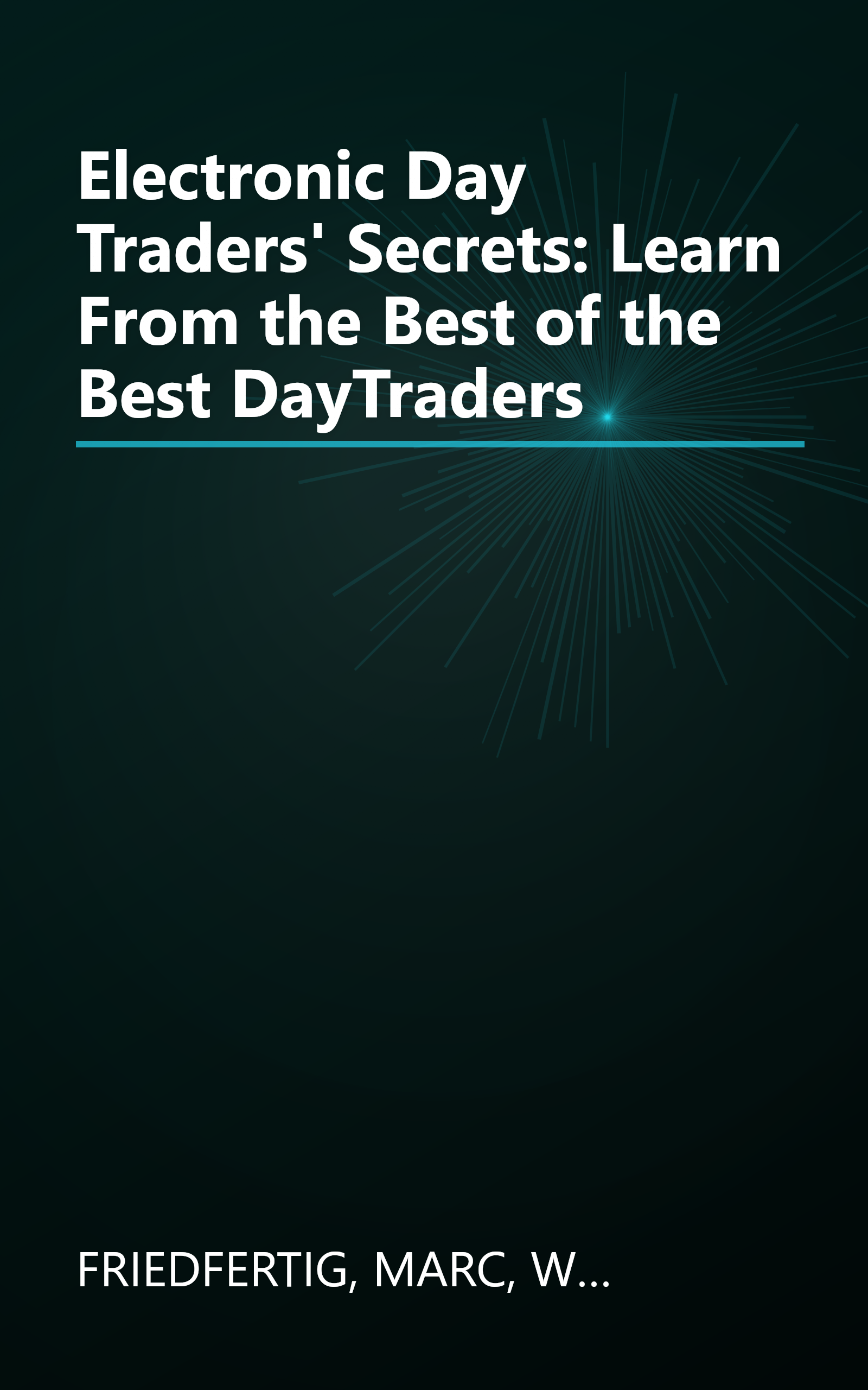 Electronic Day Traders' Secrets: Learn From the Best of the Best DayTraders book cover