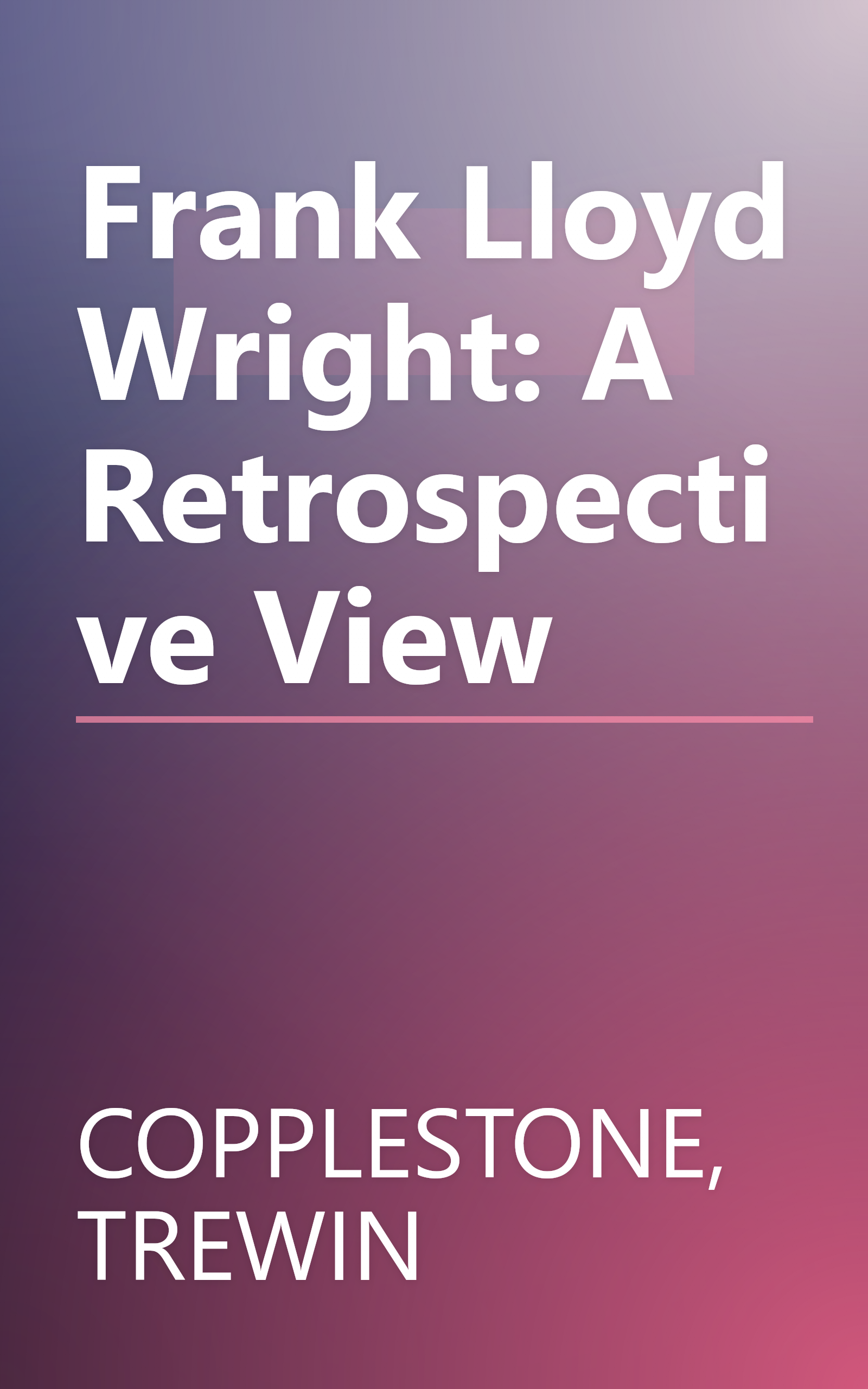 Frank Lloyd Wright: A Retrospective View book cover