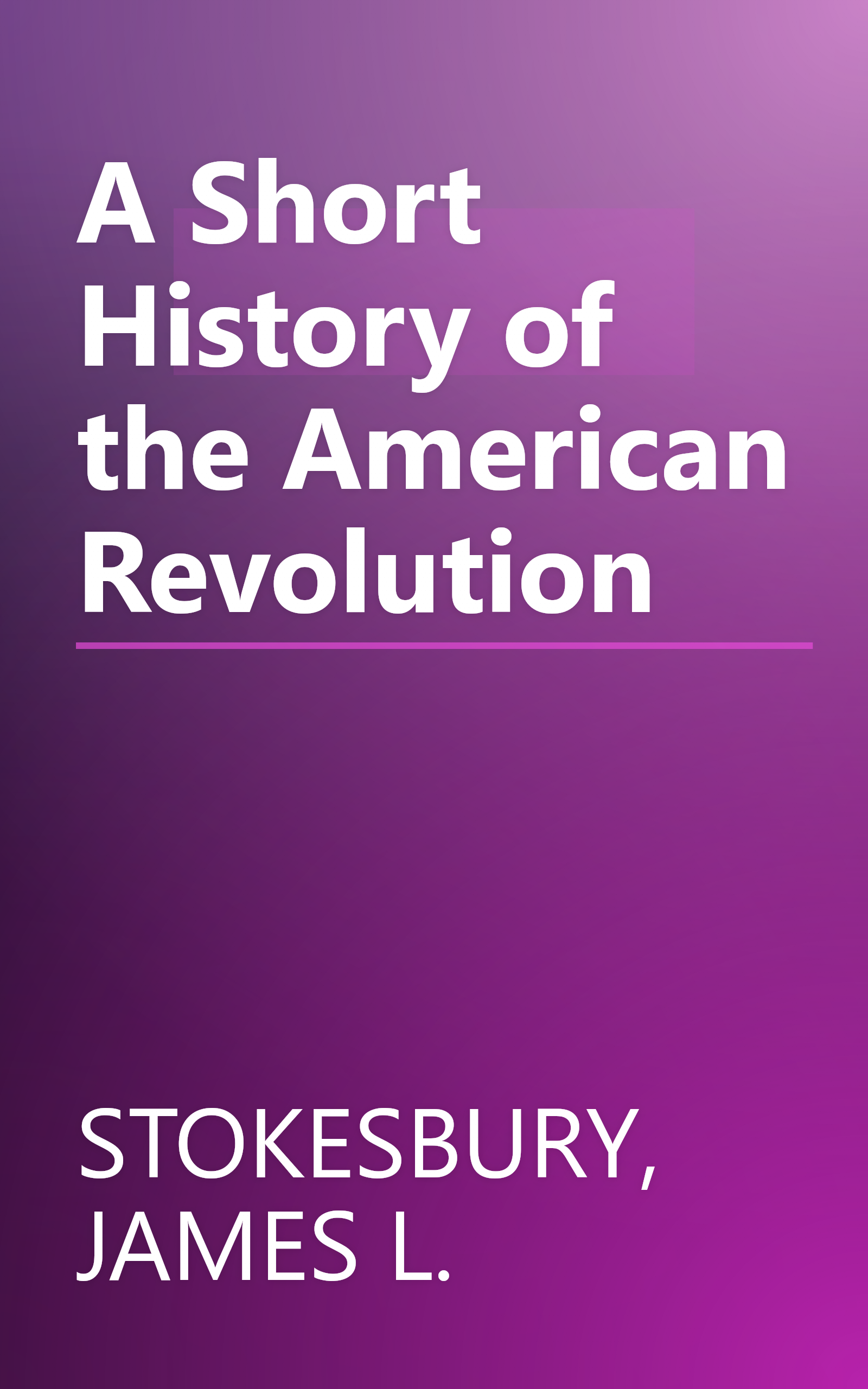A Short History of the American Revolution book cover