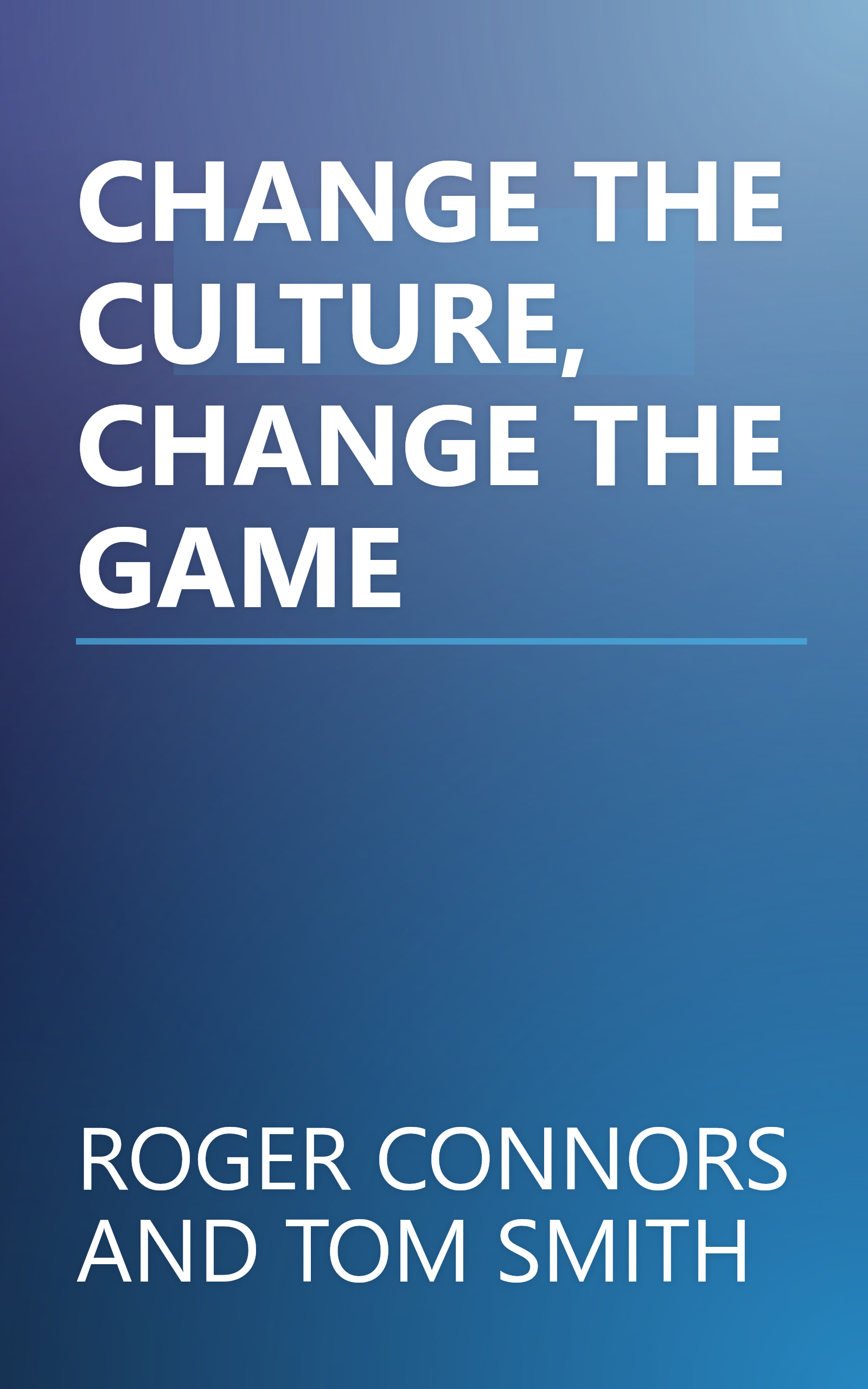 CHANGE THE CULTURE, CHANGE THE GAME book cover