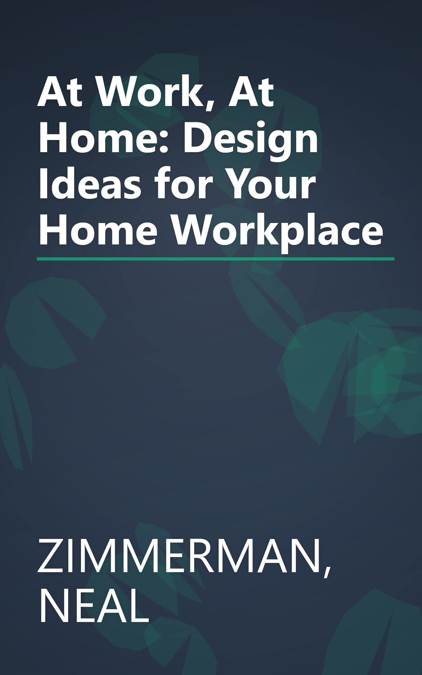 At Work, At Home: Design Ideas for Your Home Workplace book cover