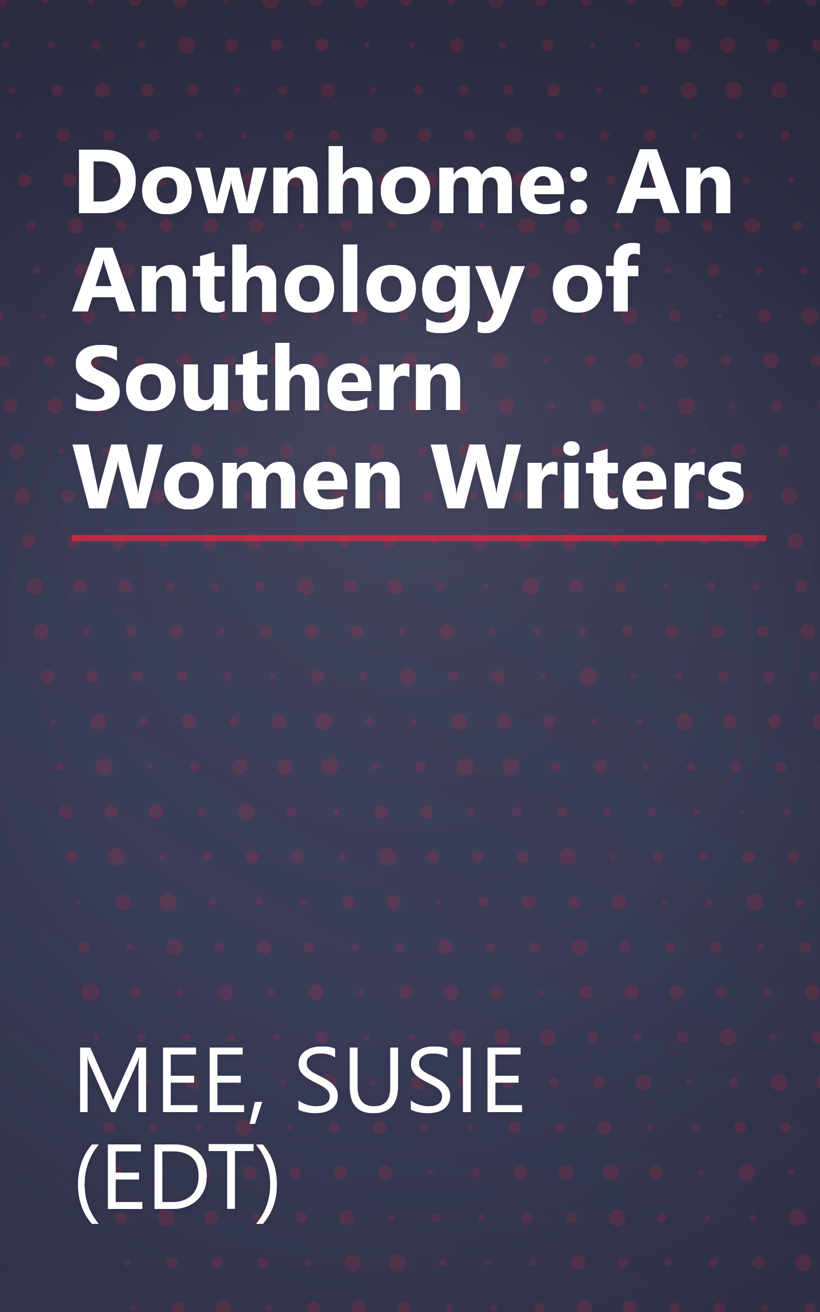 Downhome: An Anthology of Southern Women Writers book cover