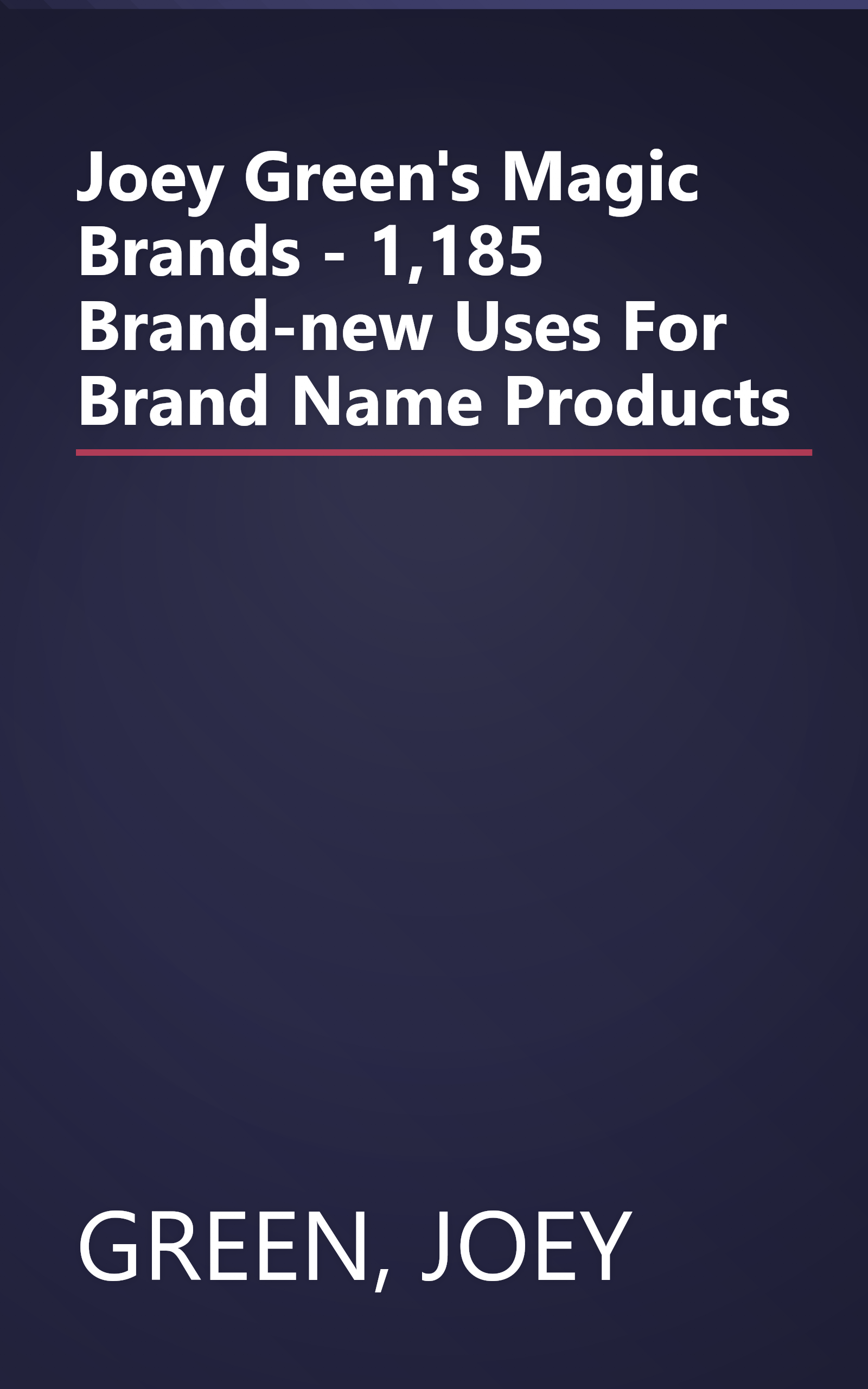 Joey Green's Magic Brands - 1,185 Brand-new Uses For Brand Name Products book cover
