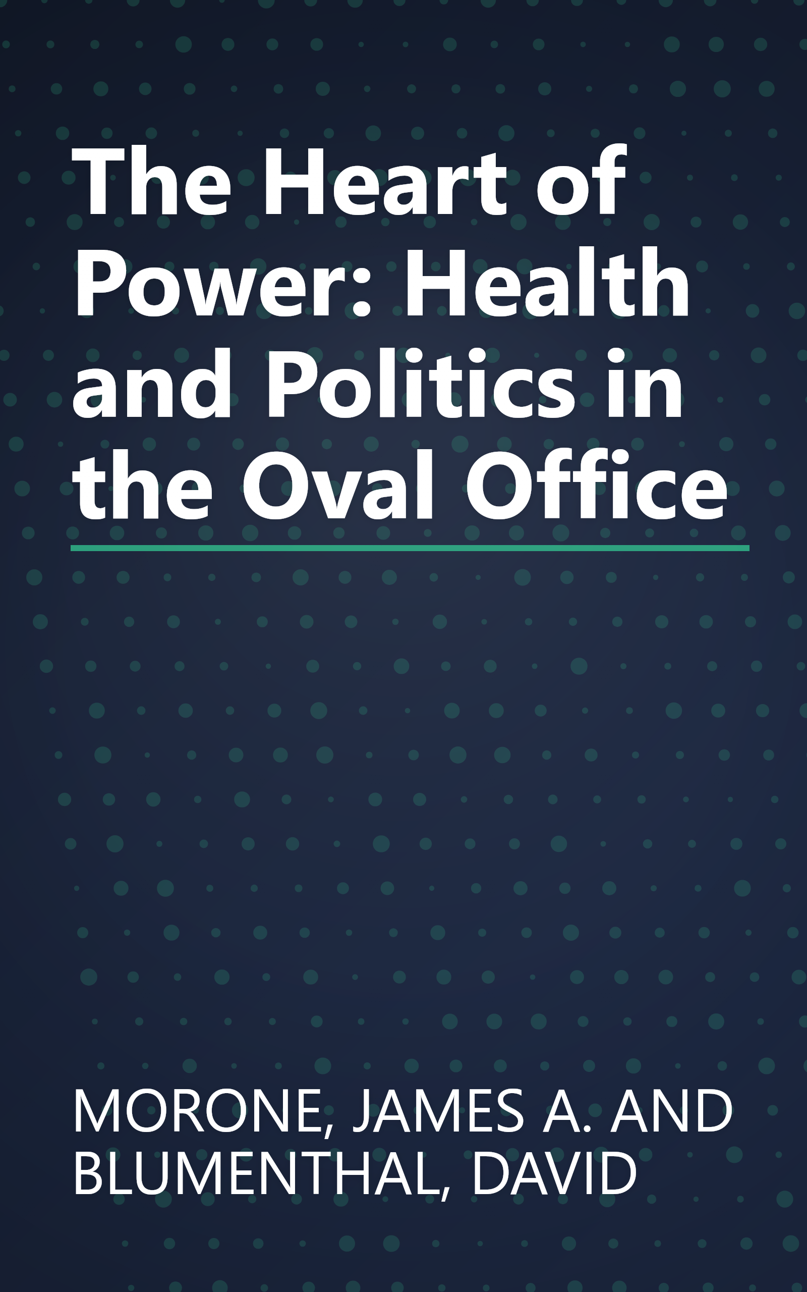 The Heart of Power: Health and Politics in the Oval Office book cover
