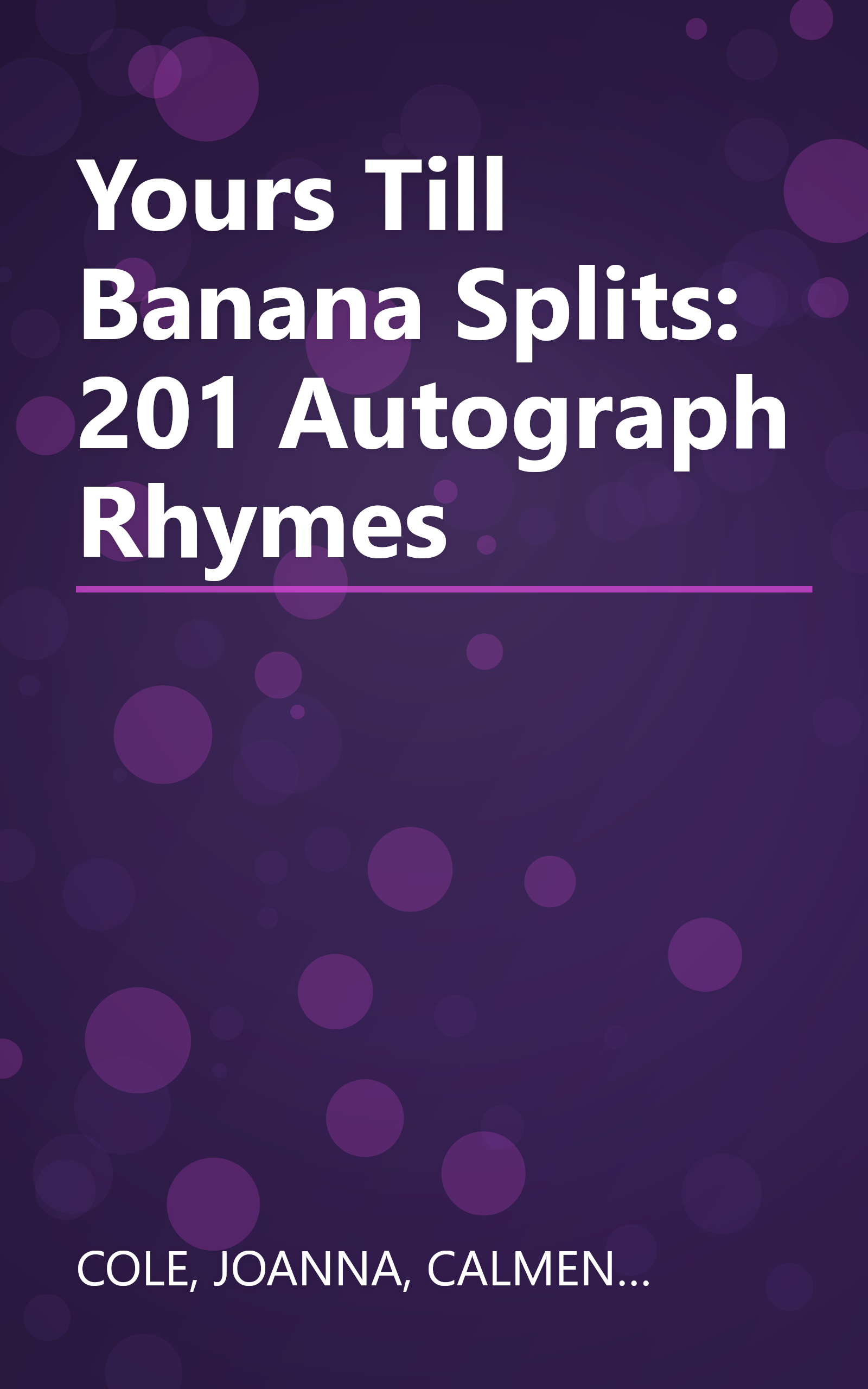 Yours Till Banana Splits: 201 Autograph Rhymes book cover