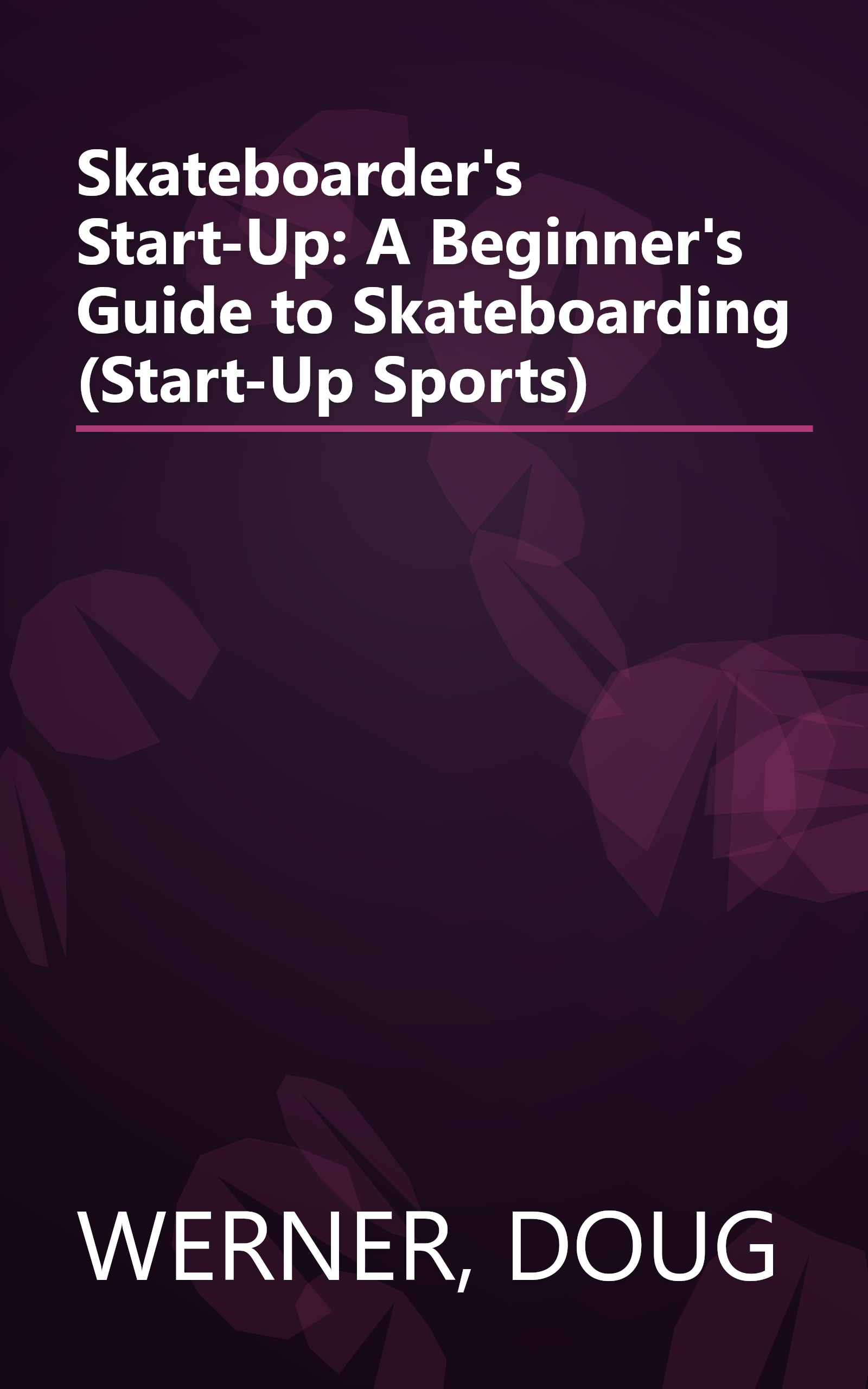 Skateboarder's Start-Up: A Beginner's Guide to Skateboarding (Start-Up Sports) book cover