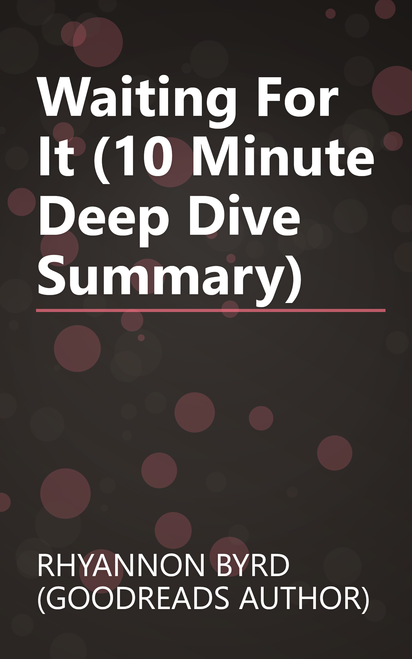 Waiting For It (10 Minute   Deep Dive Summary) book cover